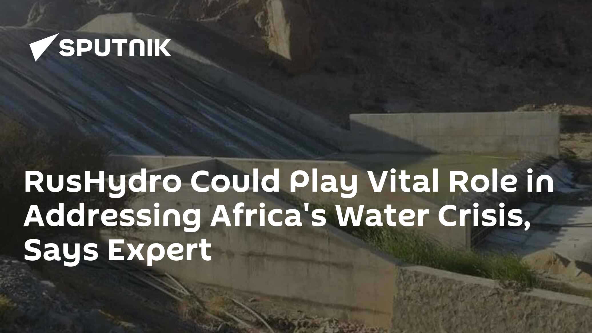 RusHydro Could Play Vital Role in Addressing Africa's Water Crisis, Says Expert - 29.10.2024 ...