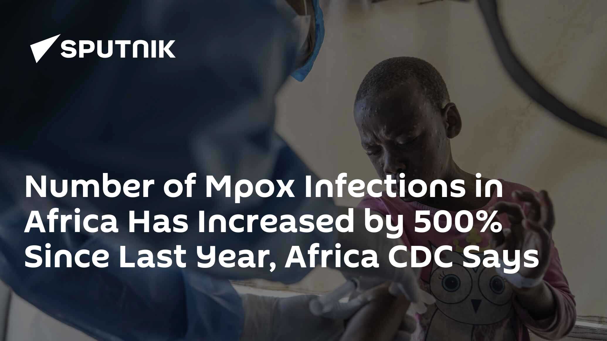 Number of Mpox Infections in Africa Has Increased by 500% Since Last ...