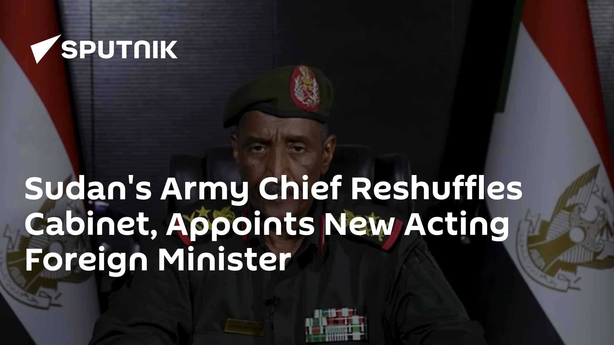 Sudan's Army Chief Reshuffles Cabinet, Appoints New Acting Foreign Minister - 04.11.2024 ...