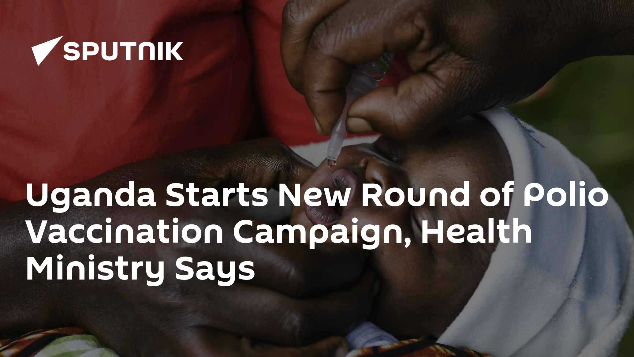 Uganda Starts New Round of Polio Vaccination Campaign, Health Ministry ...