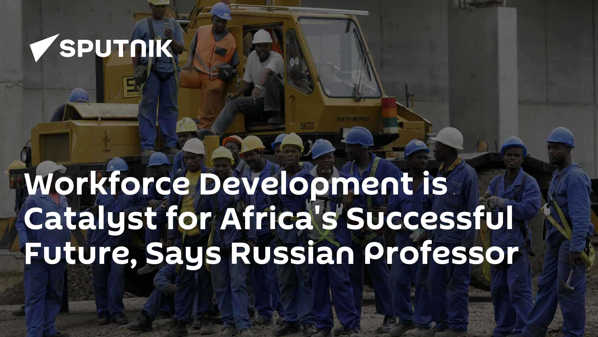 Workforce Development is Catalyst for Africa's Successful Future, Says ...