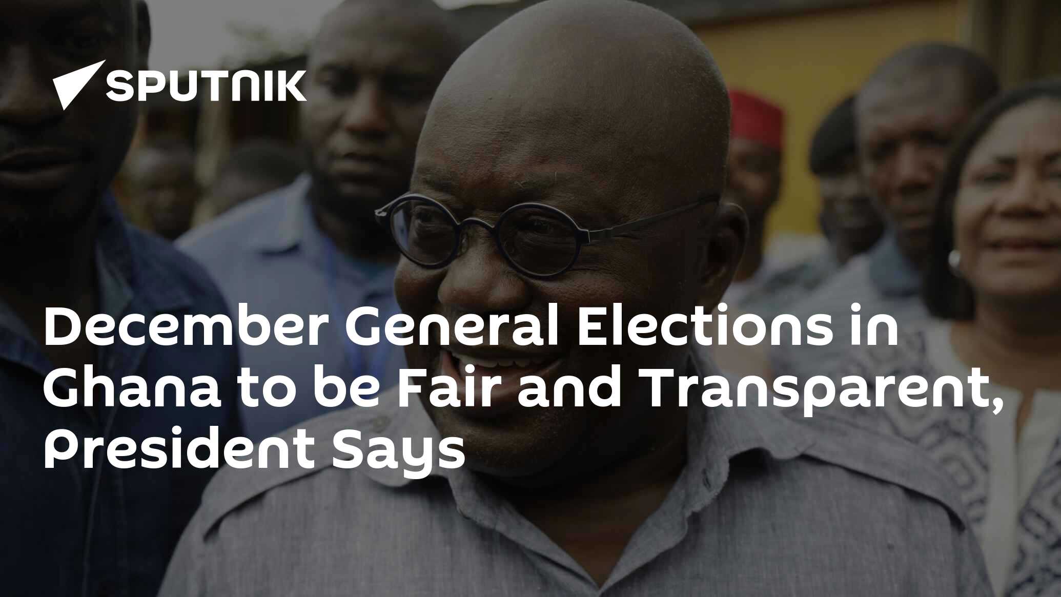 December General Elections in Ghana to be Fair and Transparent ...