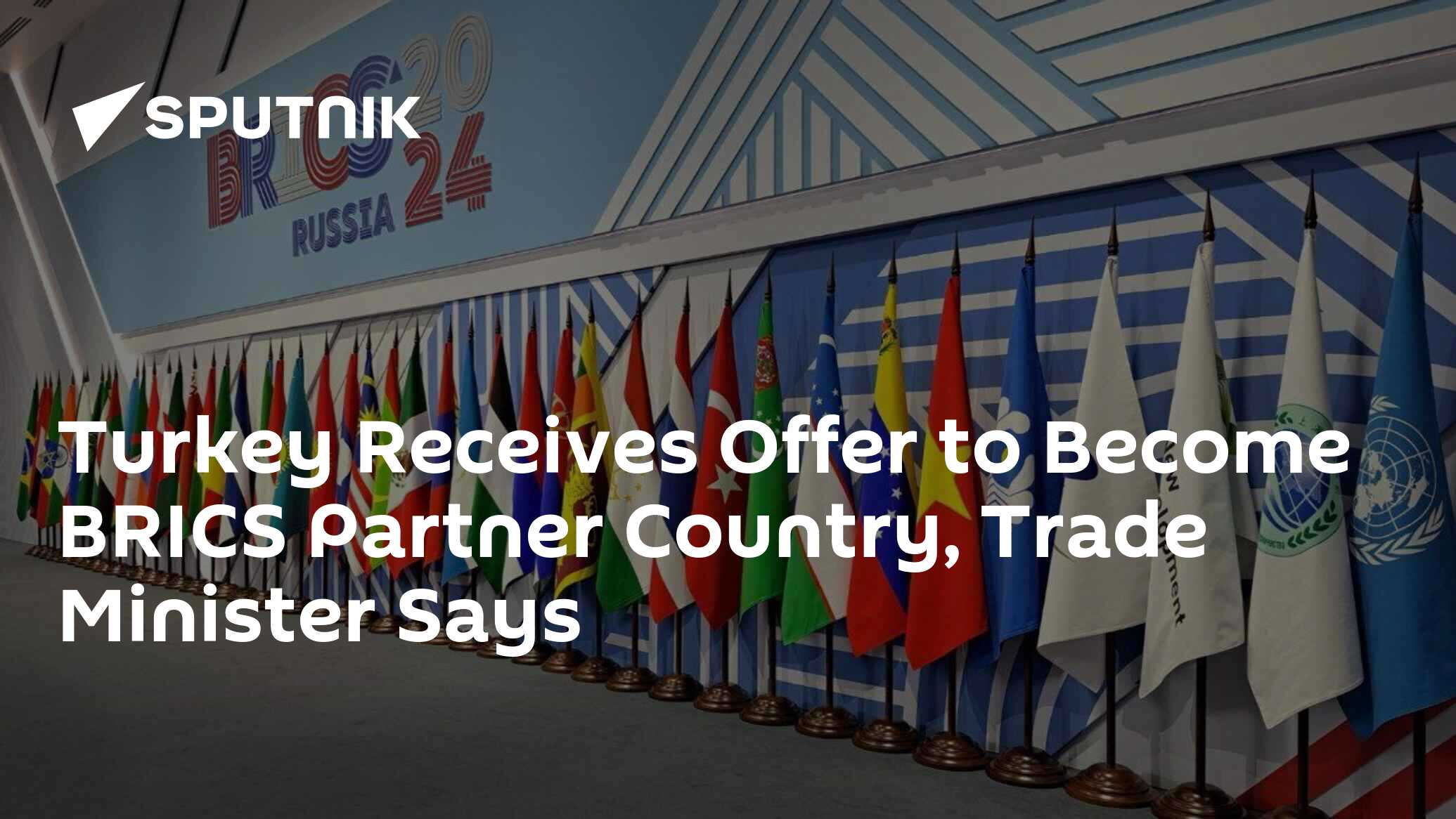 Turkey Receives Offer to Become BRICS Partner Country, Trade Minister ...