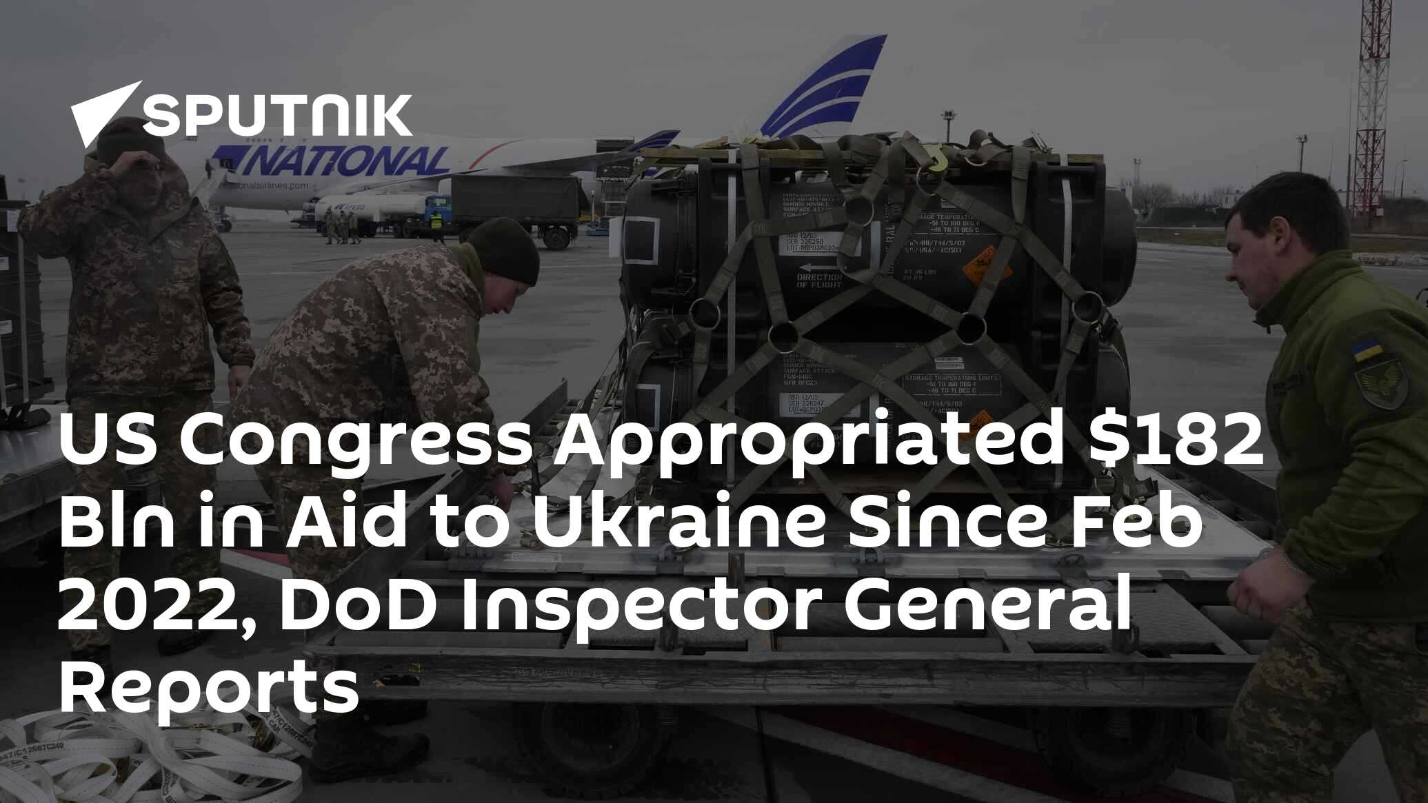 US Congress Appropriated $182 Bln in Aid to Ukraine Since Feb 2022, DoD ...