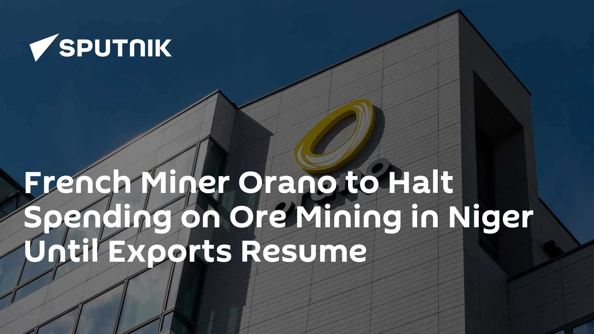 French Miner Orano to Halt Spending on Ore Mining in Niger Until ...