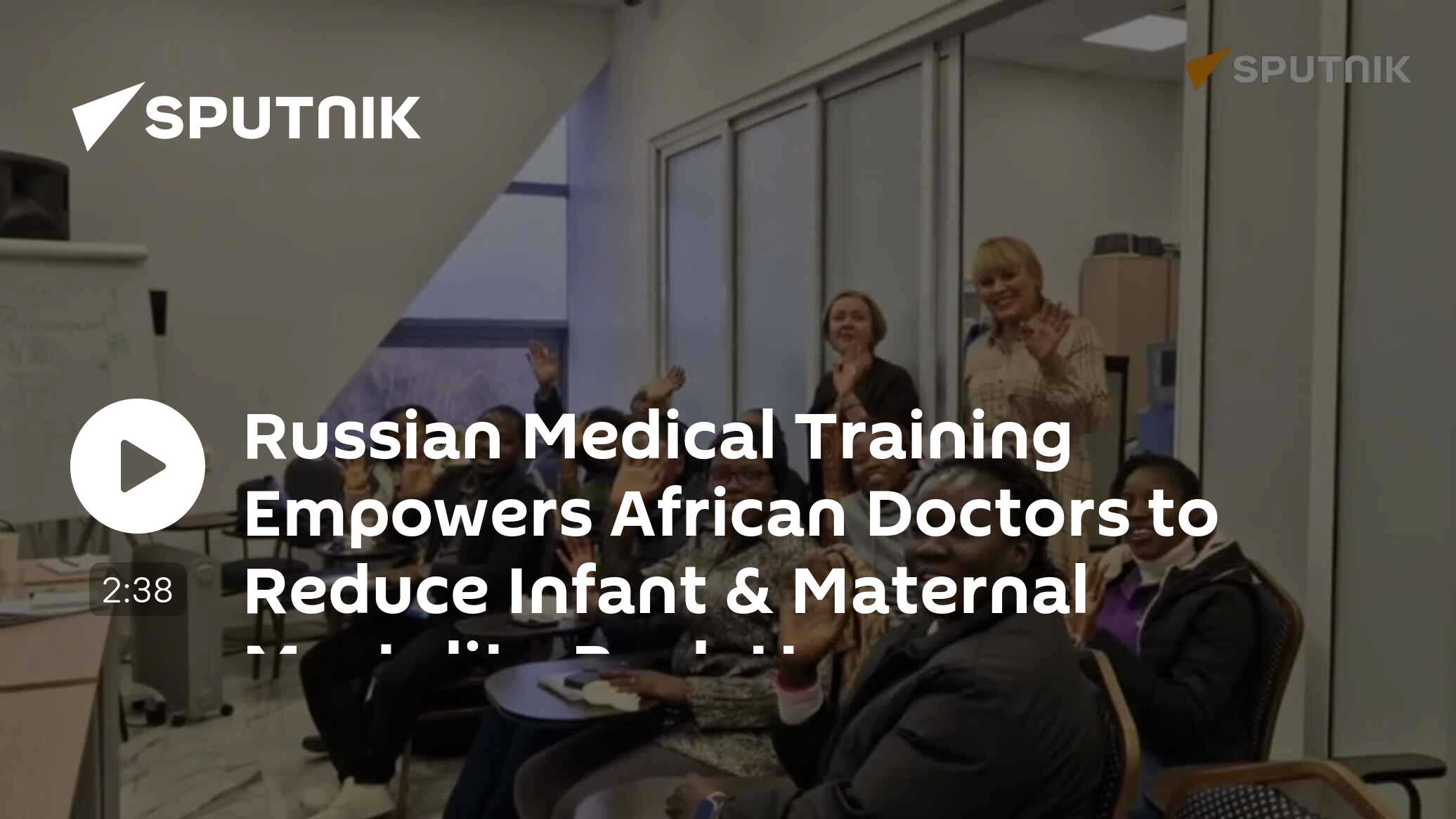 Russian Medical Training Empowers African Doctors to Reduce Infant & Maternal Mortality Back ...