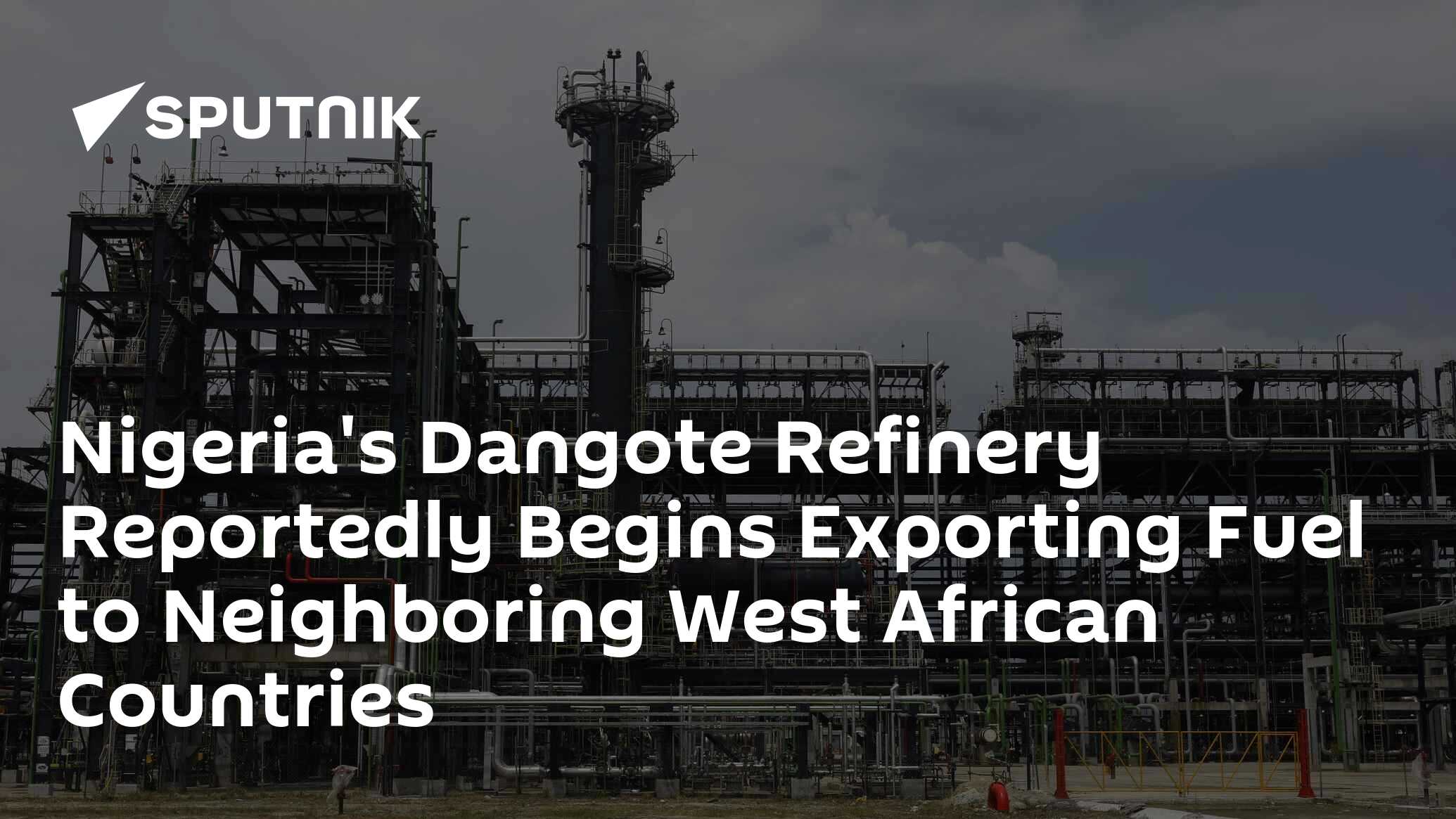 Nigeria's Dangote Refinery Reportedly Begins Exporting Fuel to Neighboring West African ...