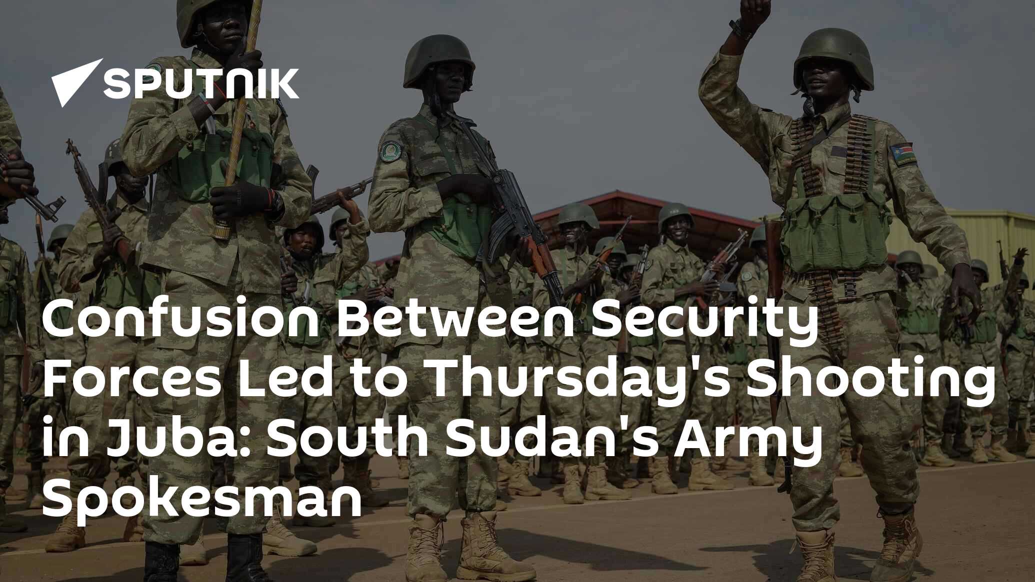 Confusion Between Security Forces Led to Thursday's Shooting in Juba ...