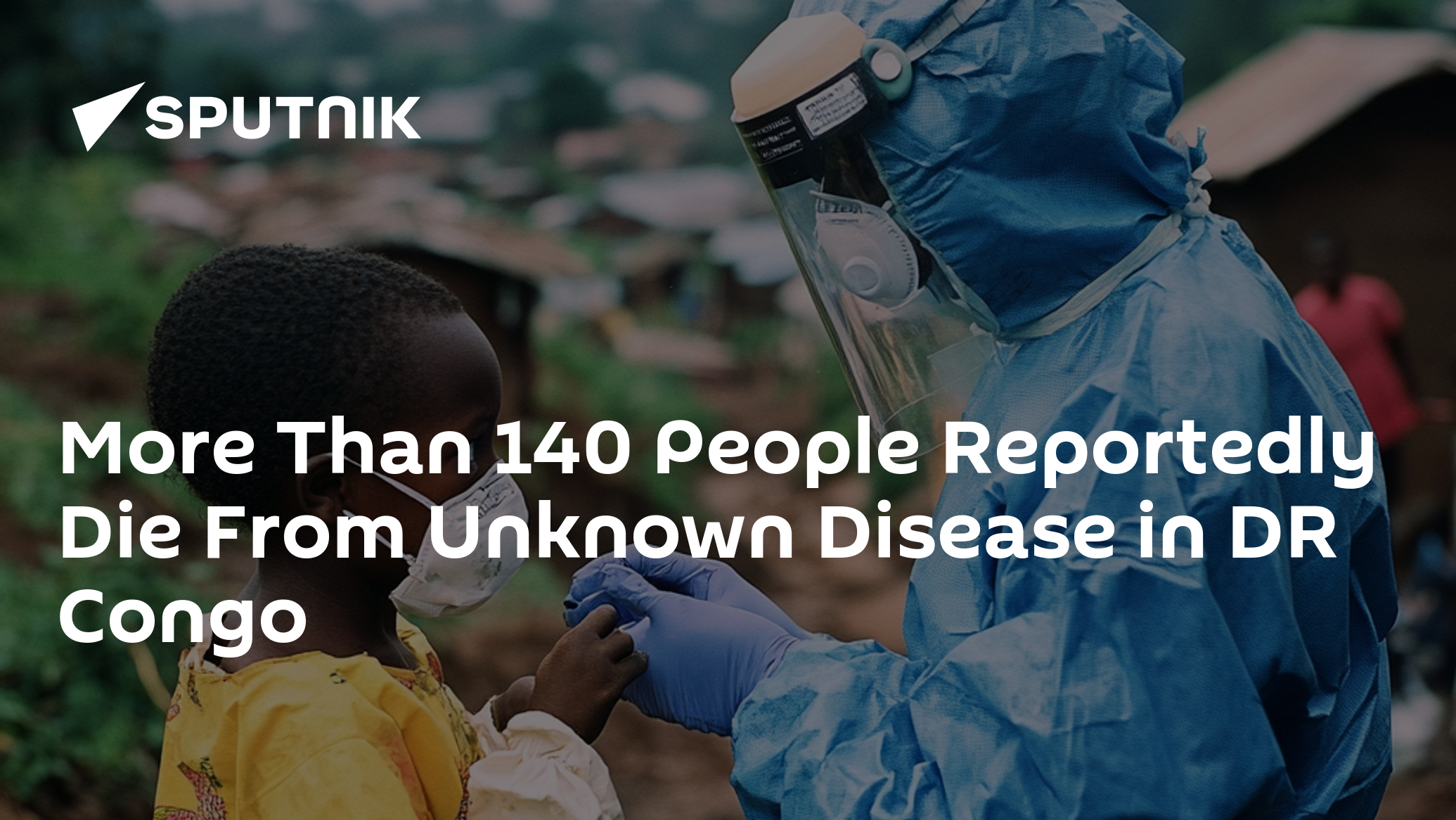 More Than 140 People Reportedly Die From Unknown Disease in DR Congo ...