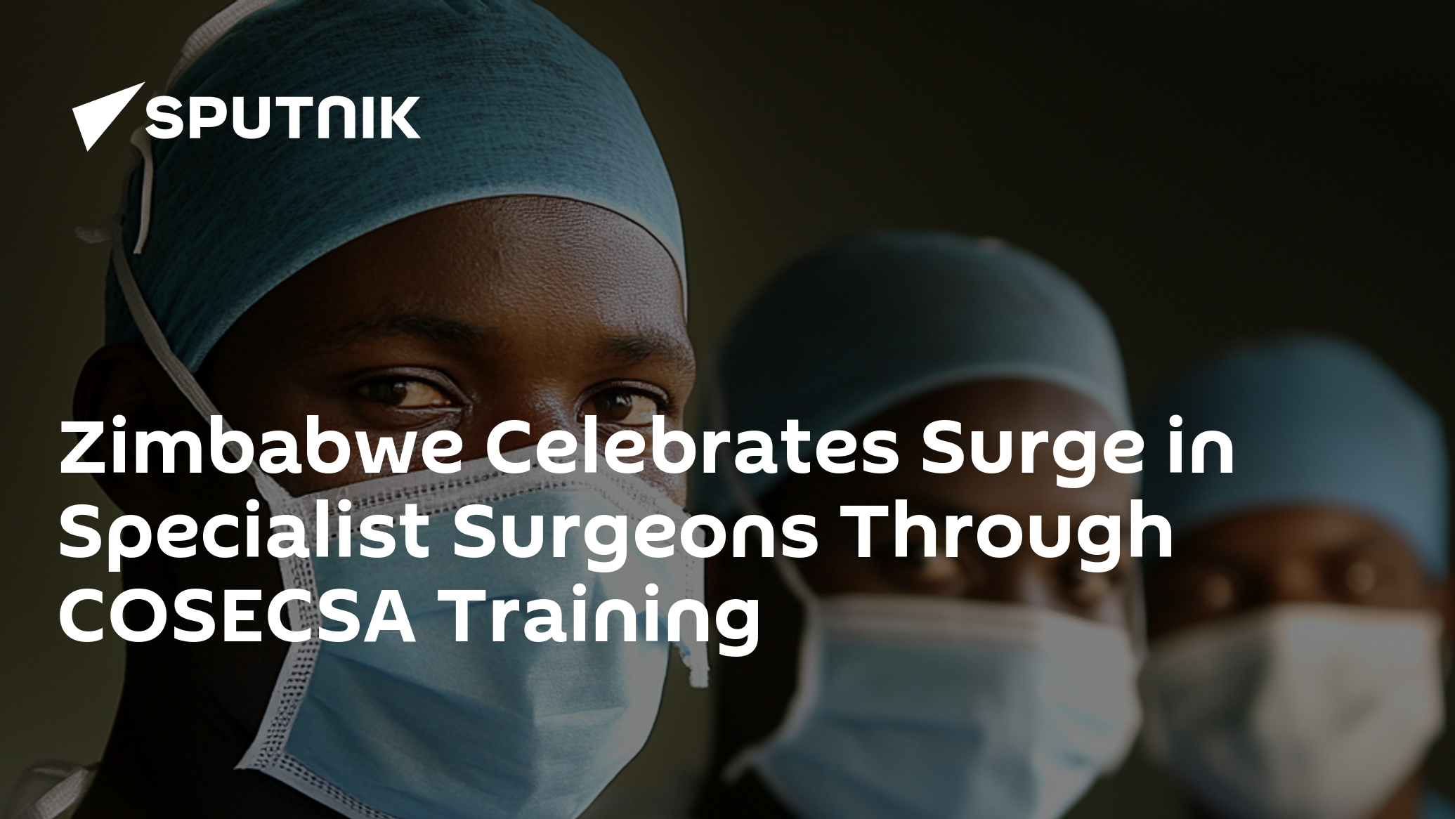 Zimbabwe Celebrates Surge in Specialist Surgeons Through COSECSA ...
