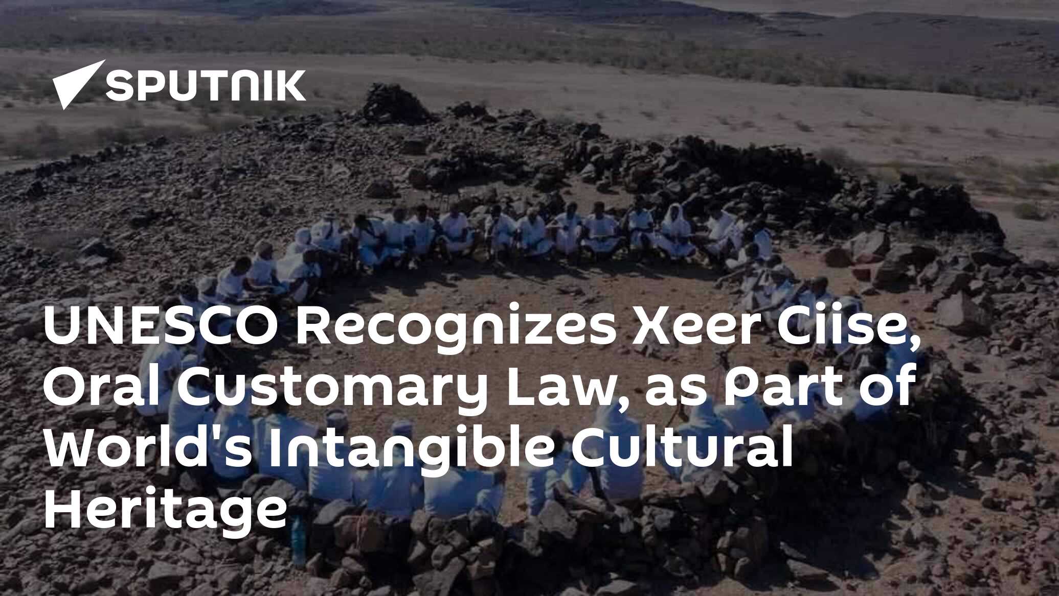 UNESCO Recognizes Xeer Ciise, Oral Customary Law, as Part of World's ...