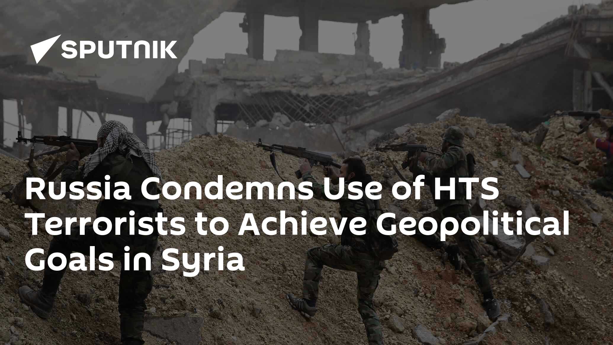 Russia Condemns Use of HTS Terrorists to Achieve Geopolitical Goals in ...