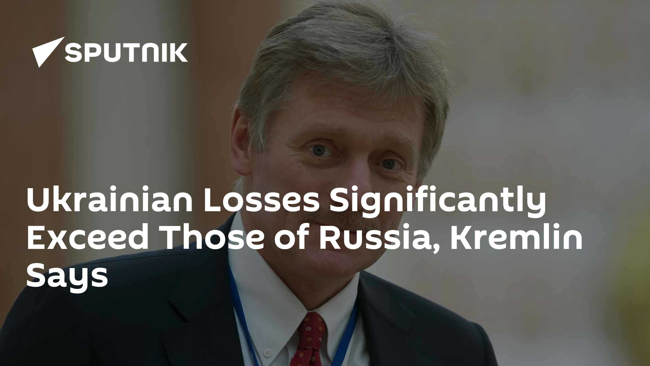 Ukrainian Losses Significantly Exceed Those of Russia, Kremlin Says ...