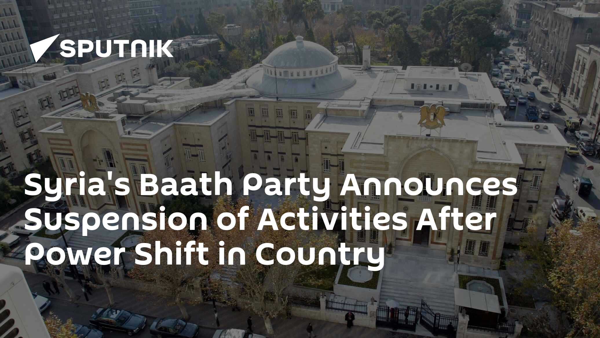Syria's Baath Party Announces Suspension of Activities After Power ...