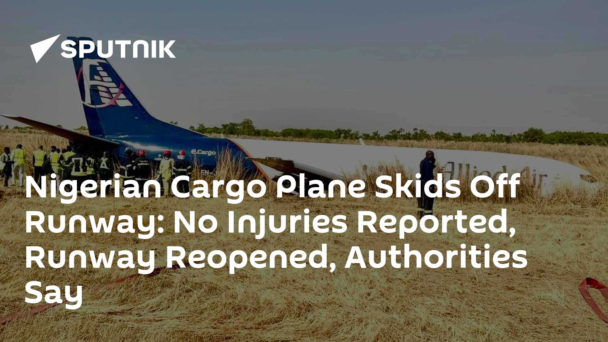 Nigerian Cargo Plane Skids Off Runway: No Injuries Reported, Runway ...