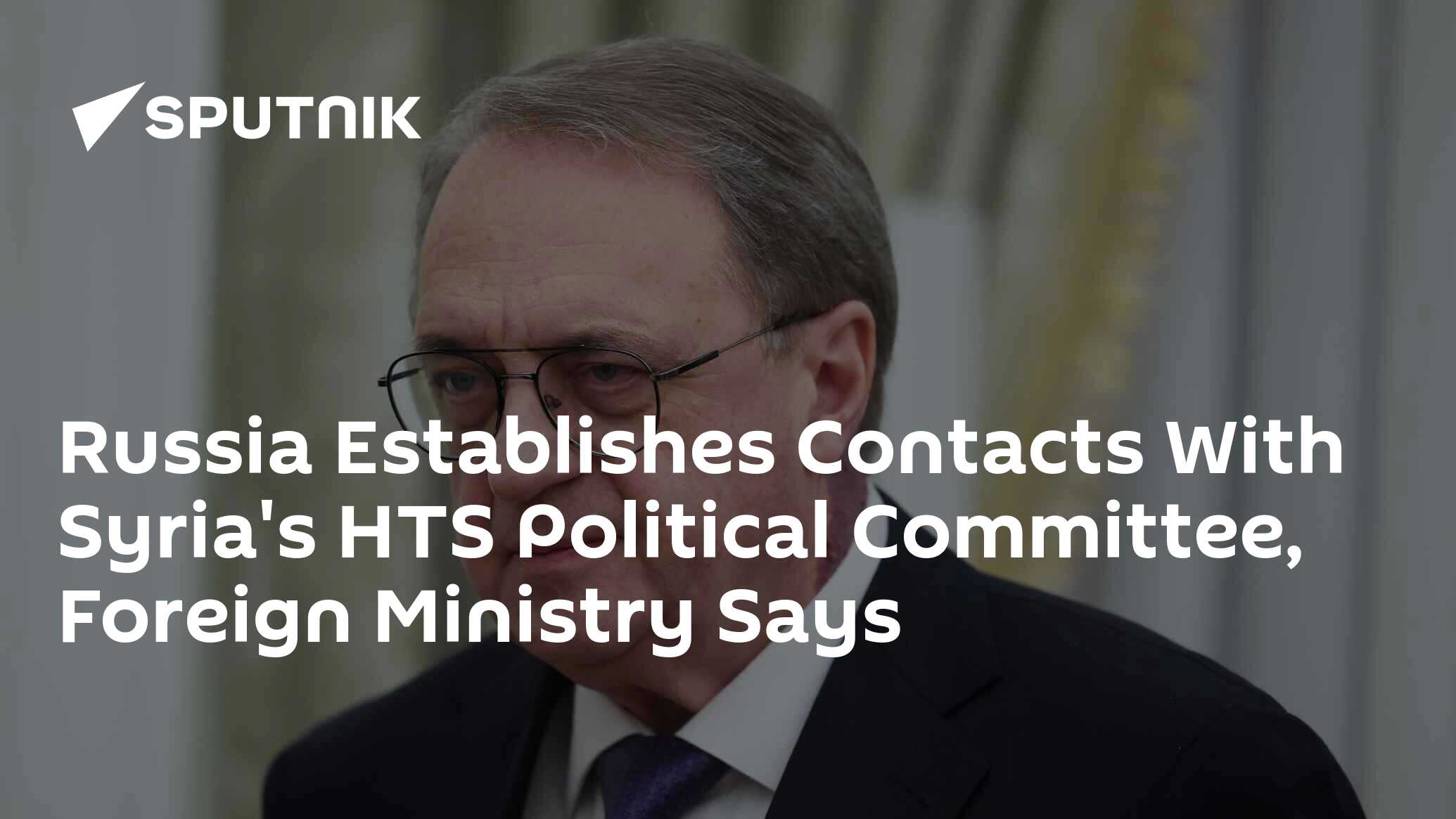Russia Establishes Contacts With Syria's HTS Political Committee ...