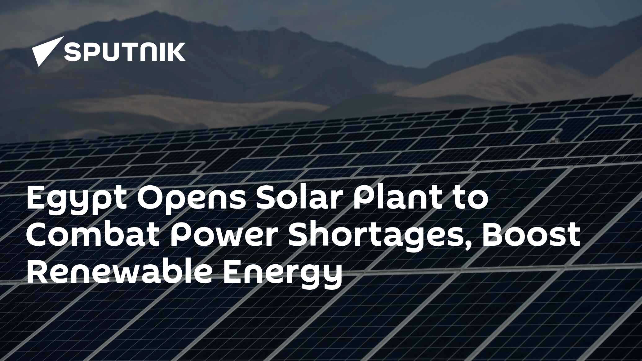 Egypt Opens Solar Plant to Combat Power Shortages, Boost Renewable ...