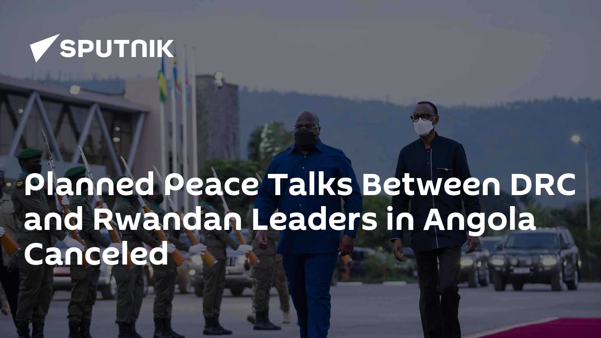 Planned Peace Talks Between DRC and Rwandan Leaders in Angola Canceled ...