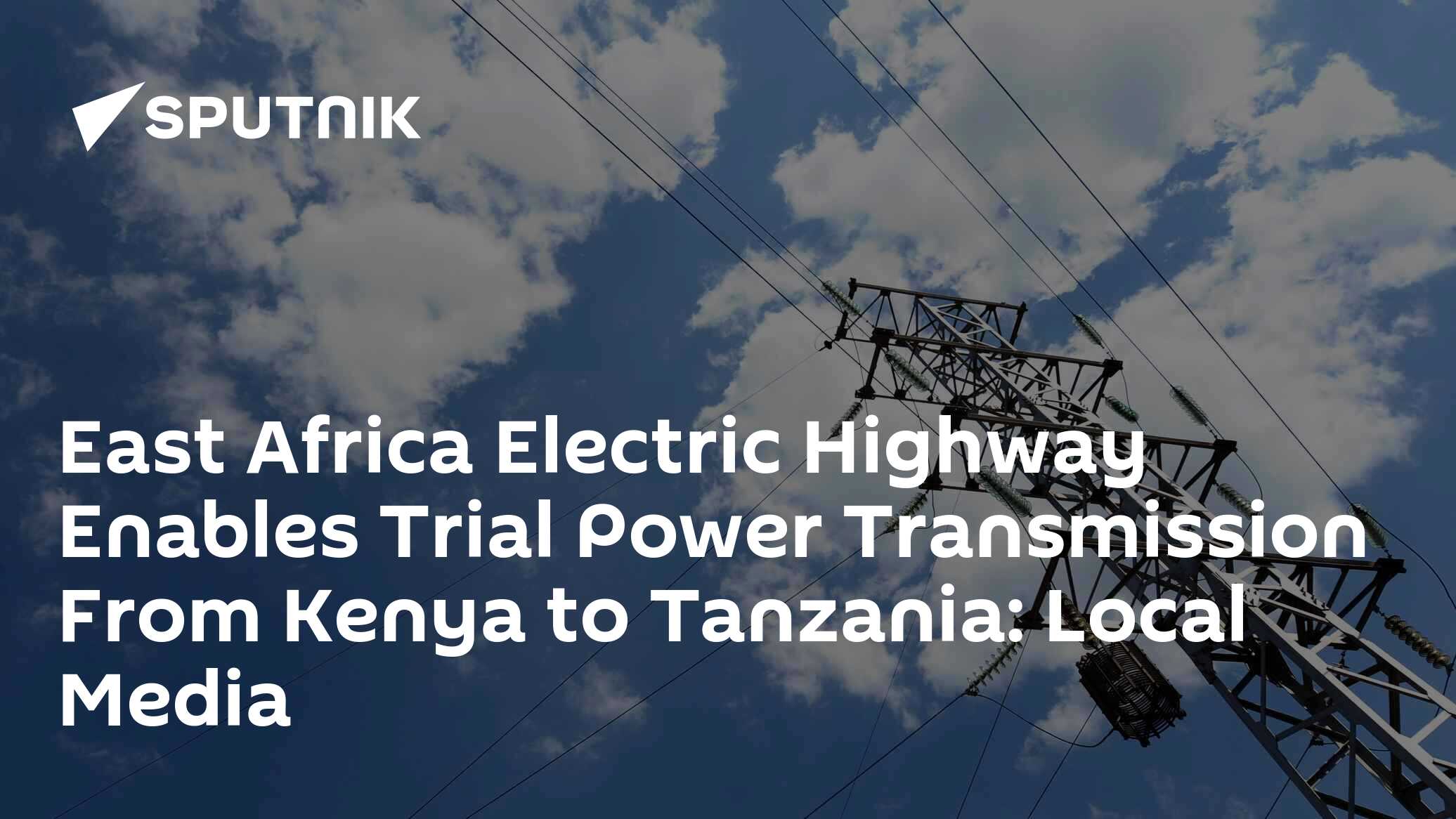 East Africa Electric Highway Enables Trial Power Transmission From ...