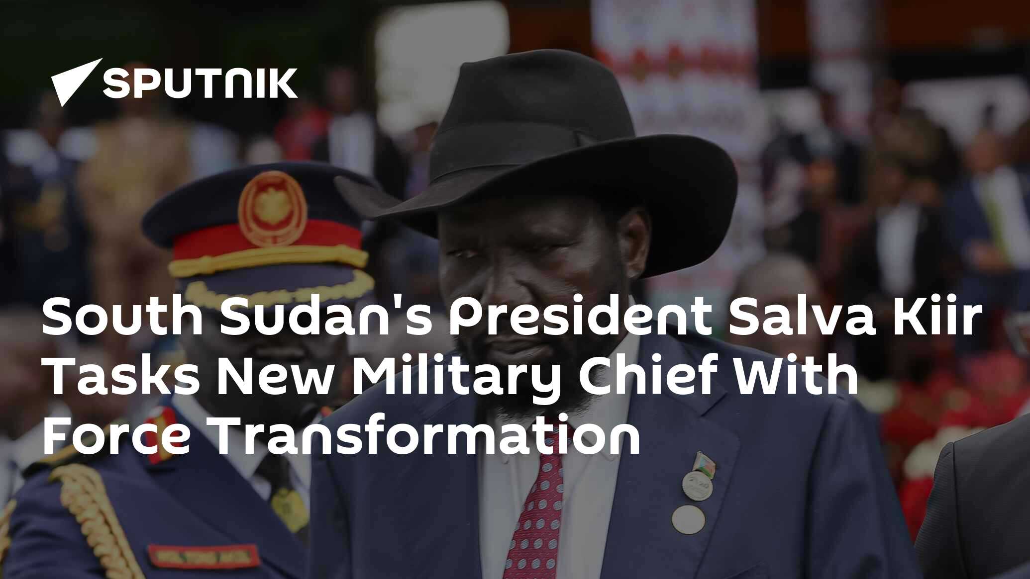 South Sudan's President Salva Kiir Tasks New Military Chief With Force Transformation - 16.12. ...