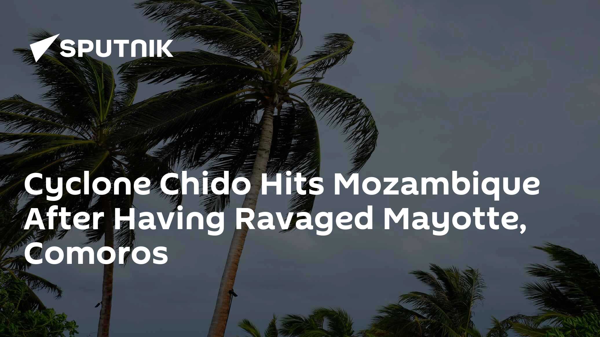 Cyclone Chido Hits Mozambique After Having Ravaged Mayotte, Comoros ...