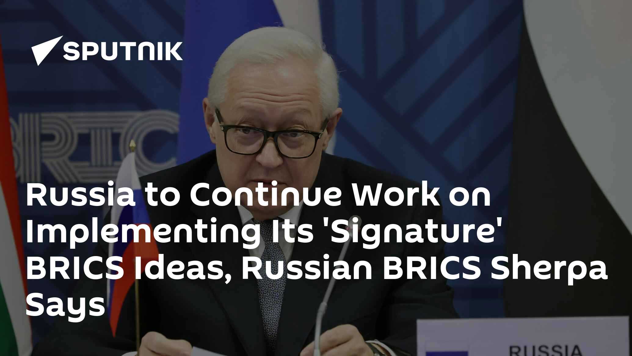 Russia to Continue Work on Implementing Its 'Signature' BRICS Ideas ...