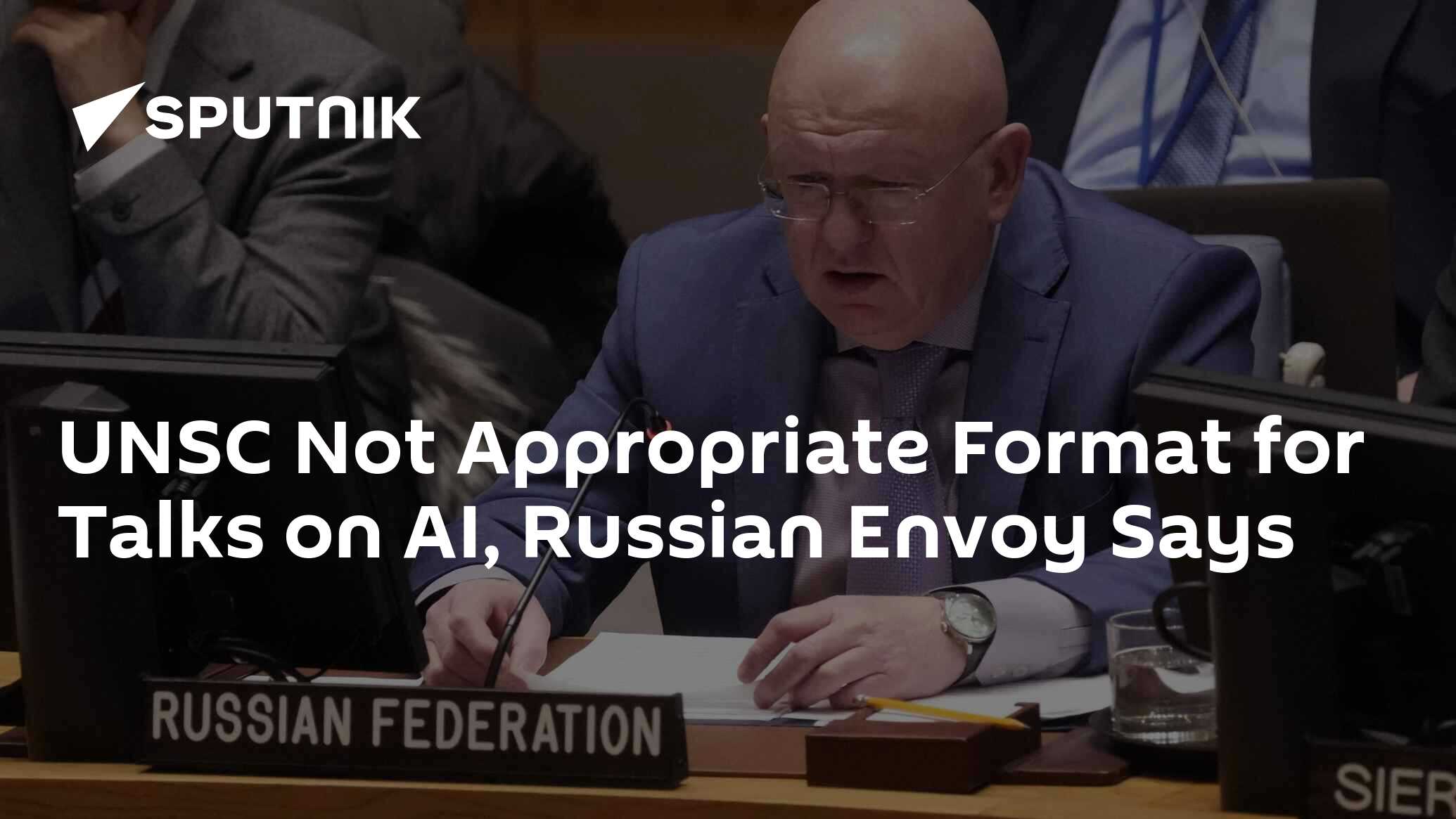 UNSC Not Appropriate Format for Talks on AI, Russian Envoy Says - 20.12 ...