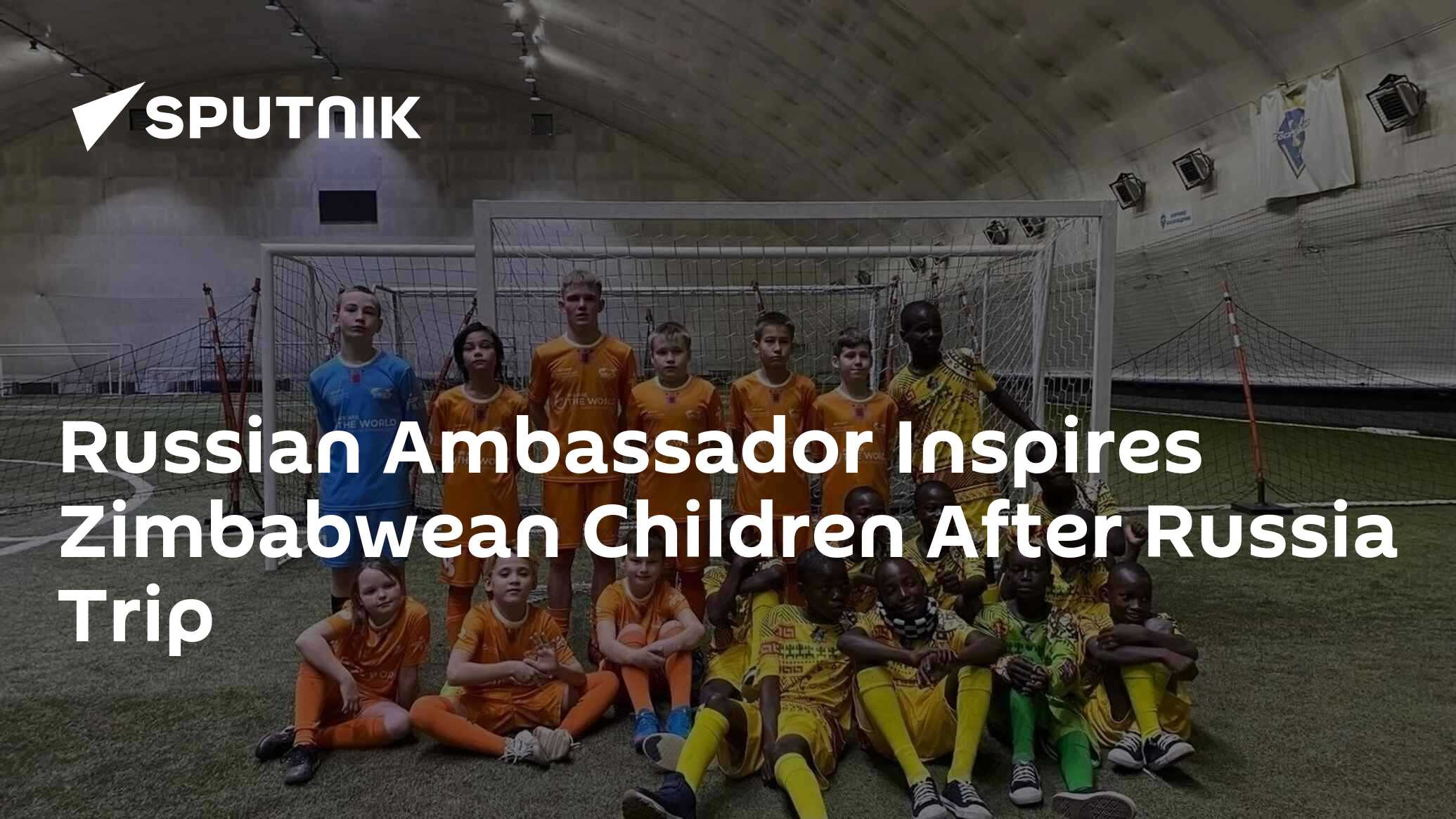 Russian Ambassador Inspires Zimbabwean Children After Russia Trip - 22. ...