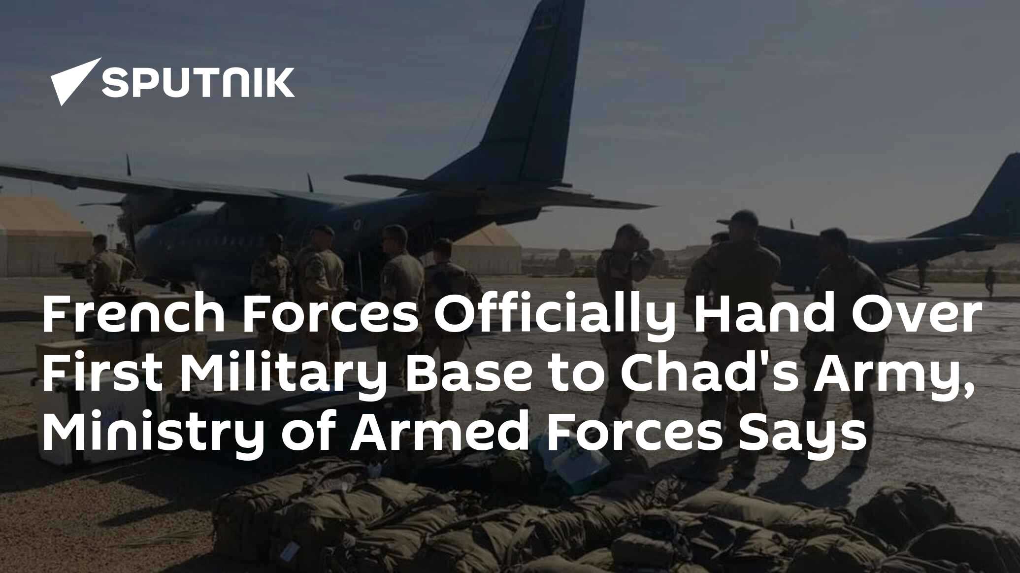 French Forces Officially Hand Over First Military Base to Chad's Army ...