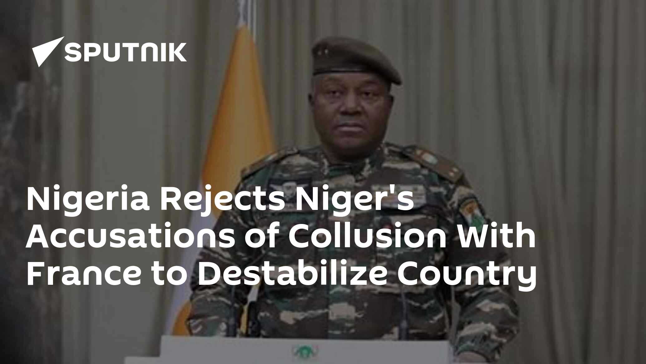 Nigeria Rejects Niger's Accusations of Collusion With France to ...