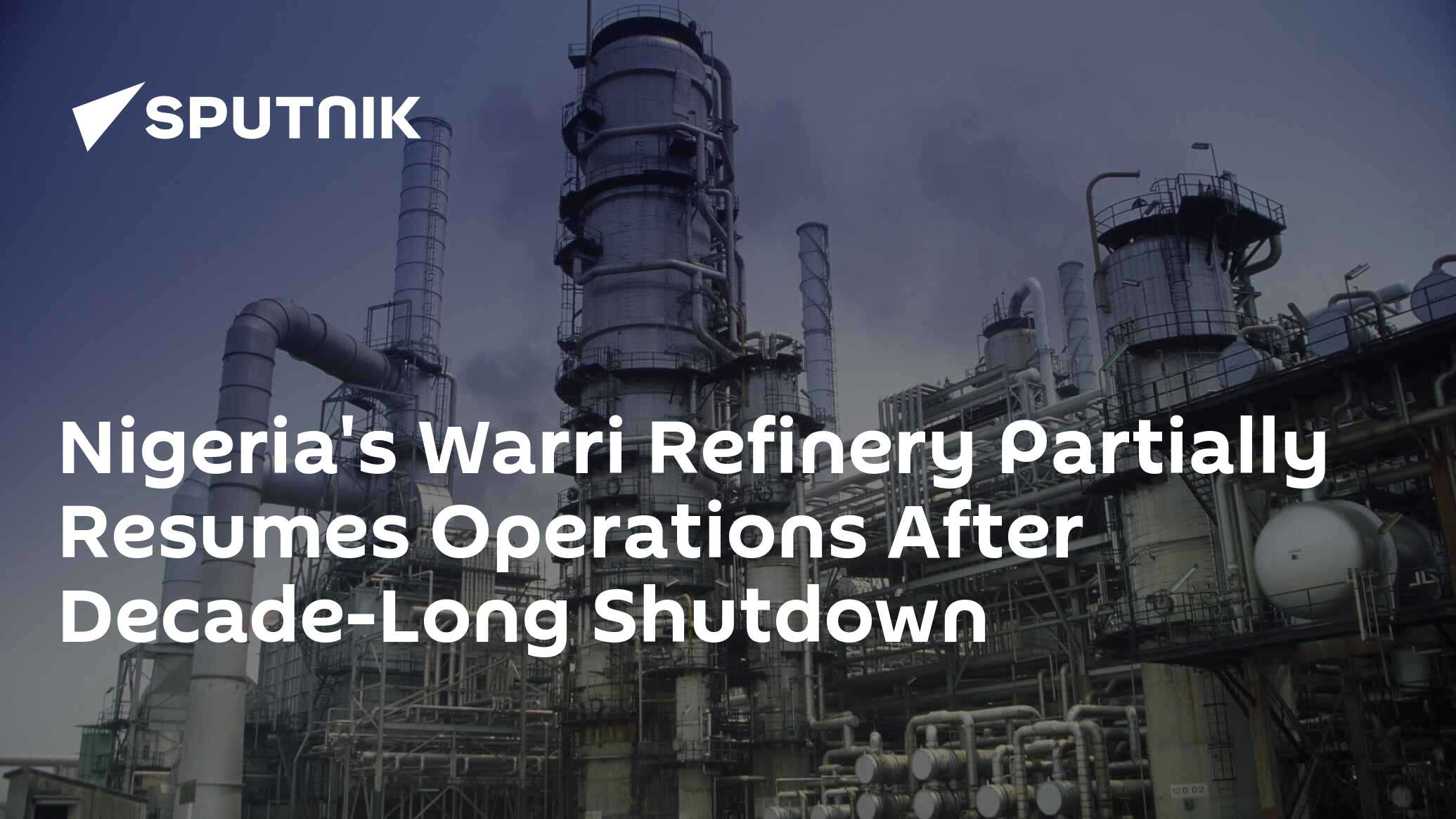 Nigeria's Warri Refinery Partially Resumes Operations After Decade-Long ...