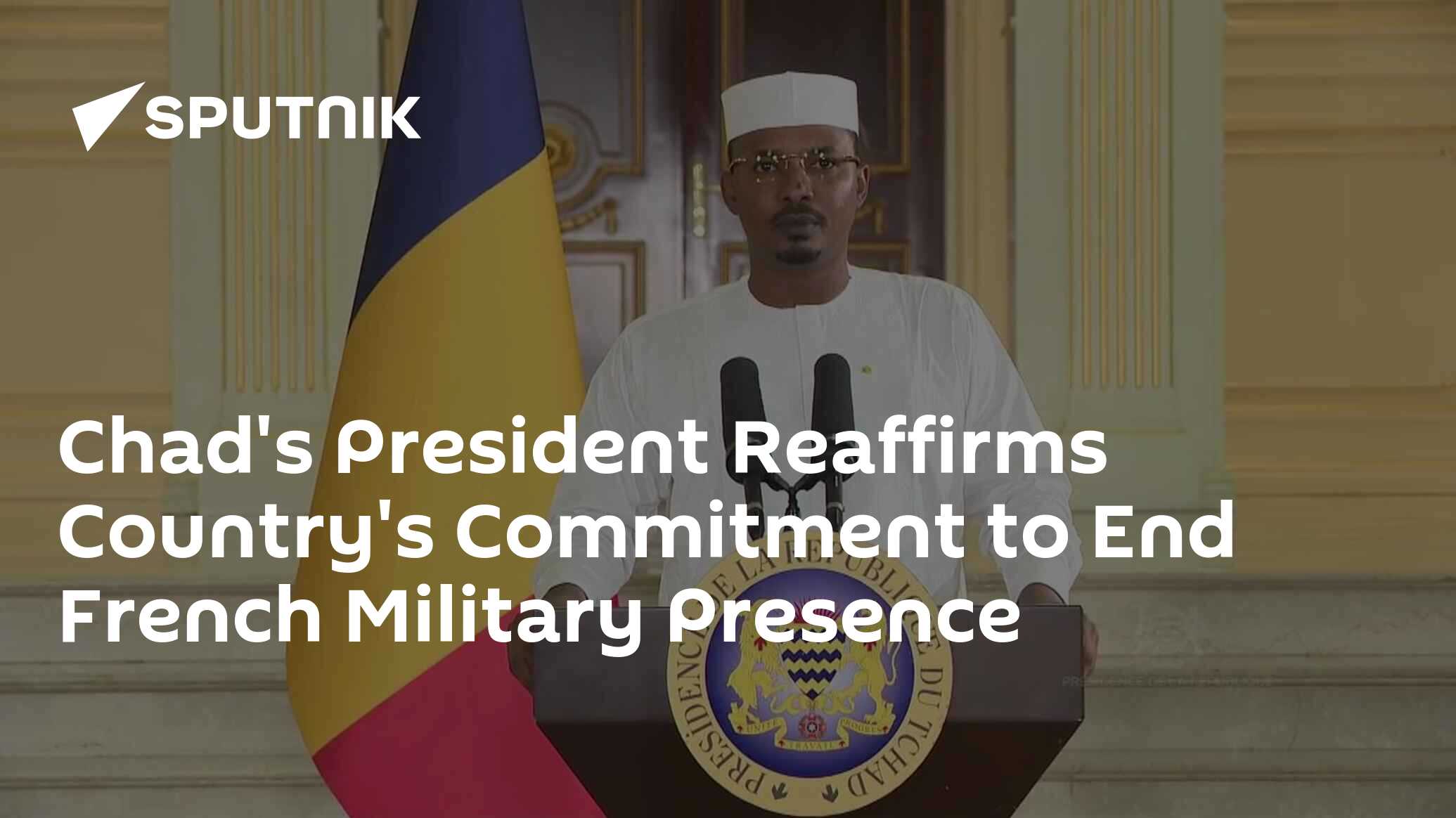 Chad's President Reaffirms Country's Commitment to End French Military ...