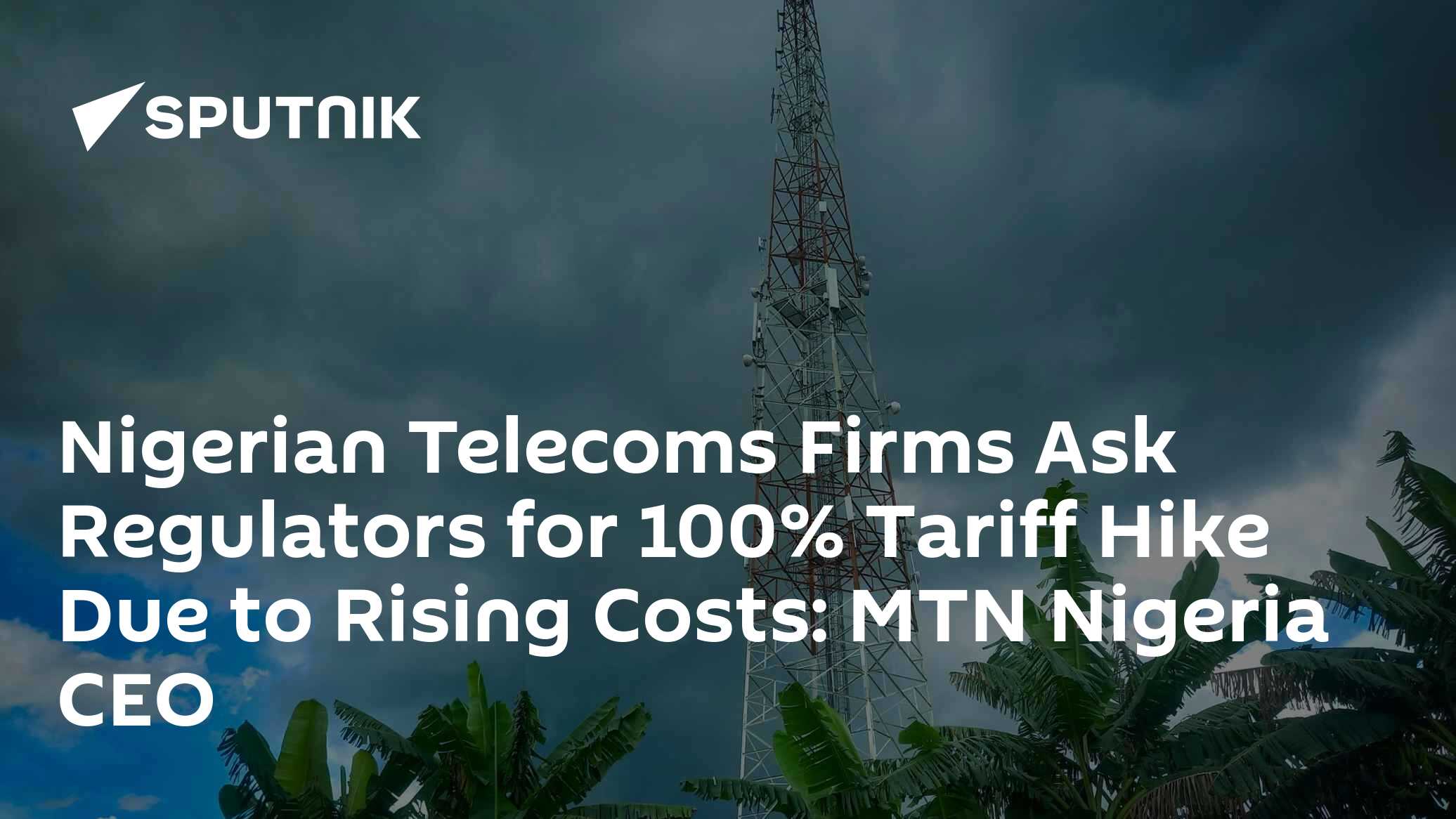 Nigerian Telecoms Firms Ask Regulators for 100% Tariff Hike Due to ...