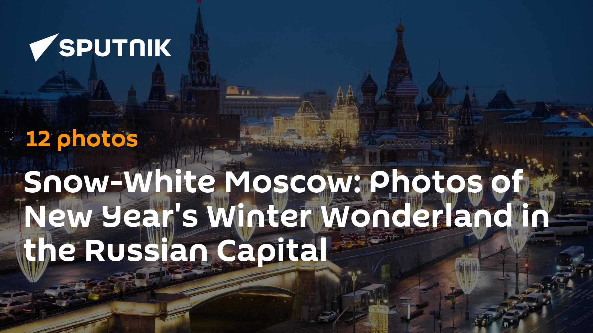 Snow-White Moscow: Photos of New Year's Winter Wonderland in the ...