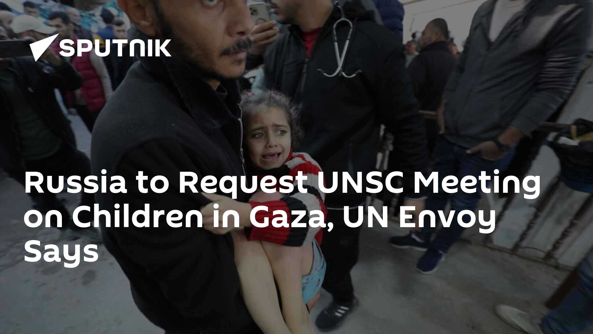 Russia to Request UNSC Meeting on Children in Gaza, UN Envoy Says - 04. ...