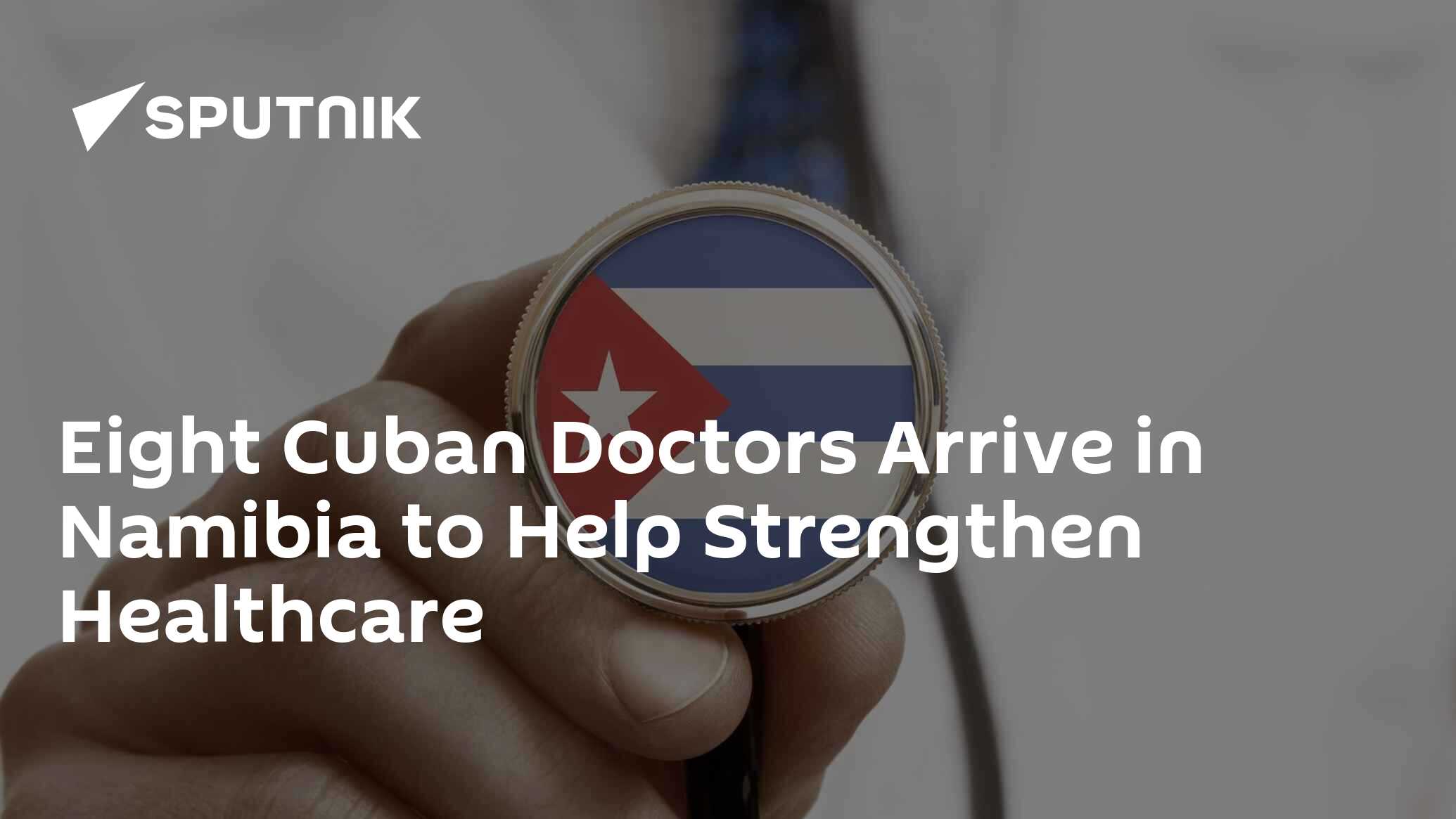 Eight Cuban Doctors Arrive in Namibia to Help Strengthen Healthcare ...