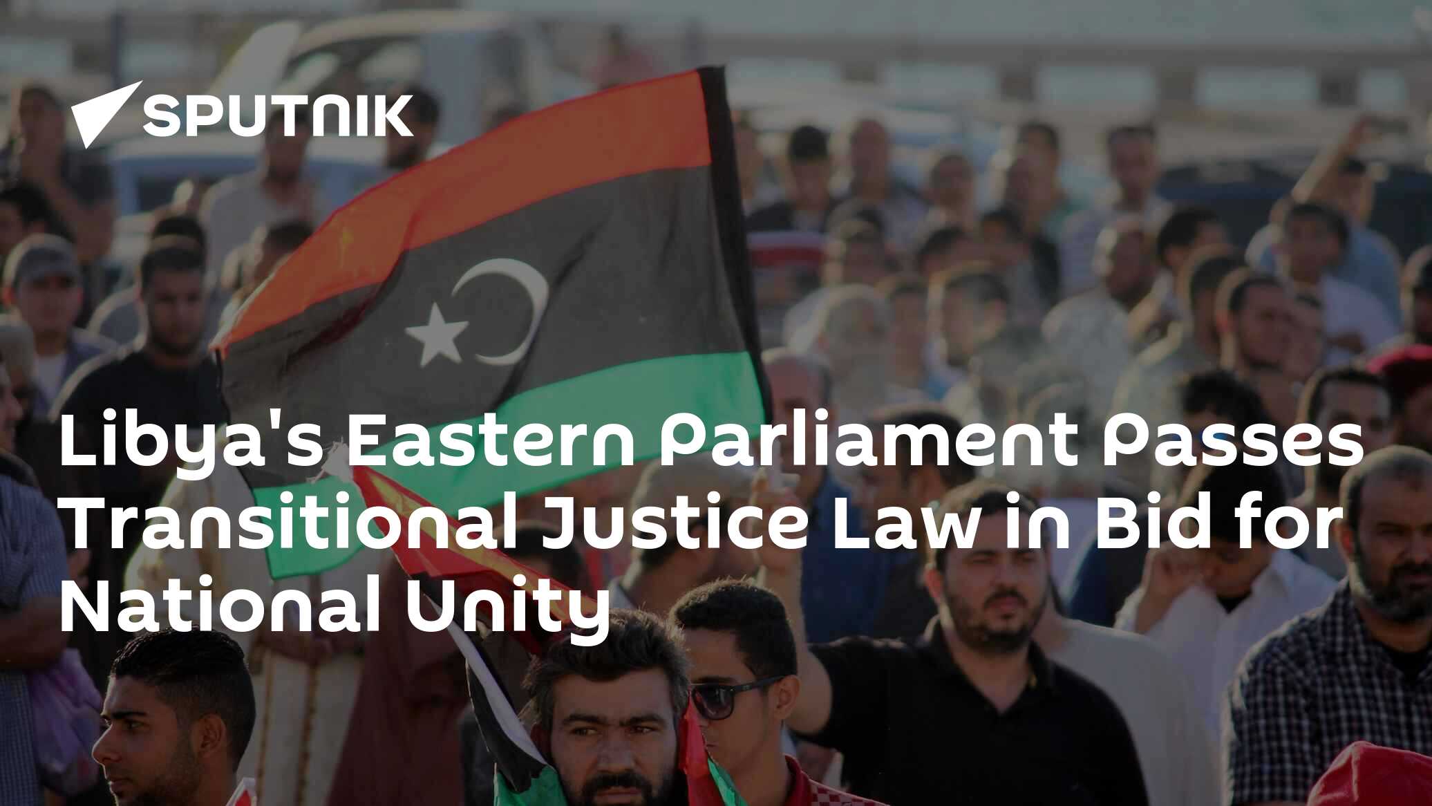 Libya's Eastern Parliament Passes Transitional Justice Law in Bid for ...