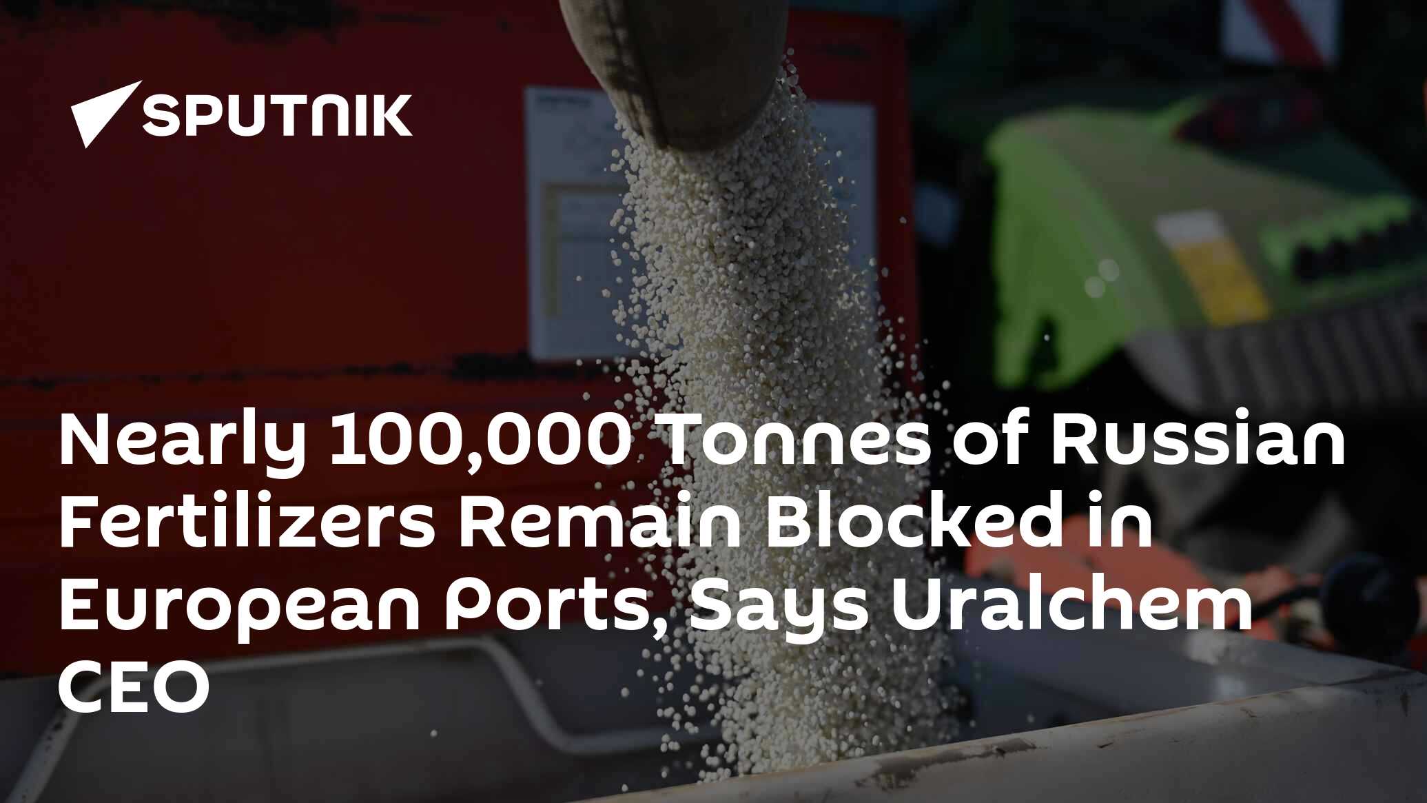 Nearly 100,000 Tonnes of Russian Fertilizers Remain Blocked in European ...