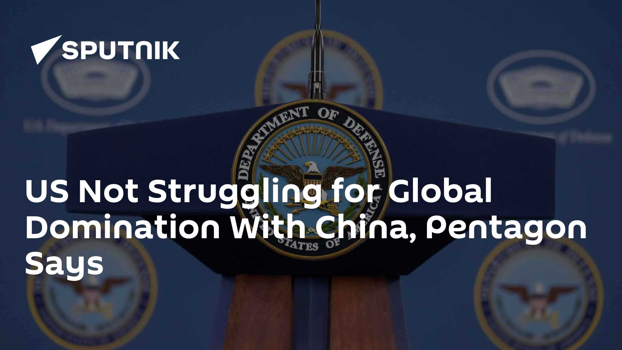 US Not Struggling for Global Domination With China, Pentagon Says - 11. ...