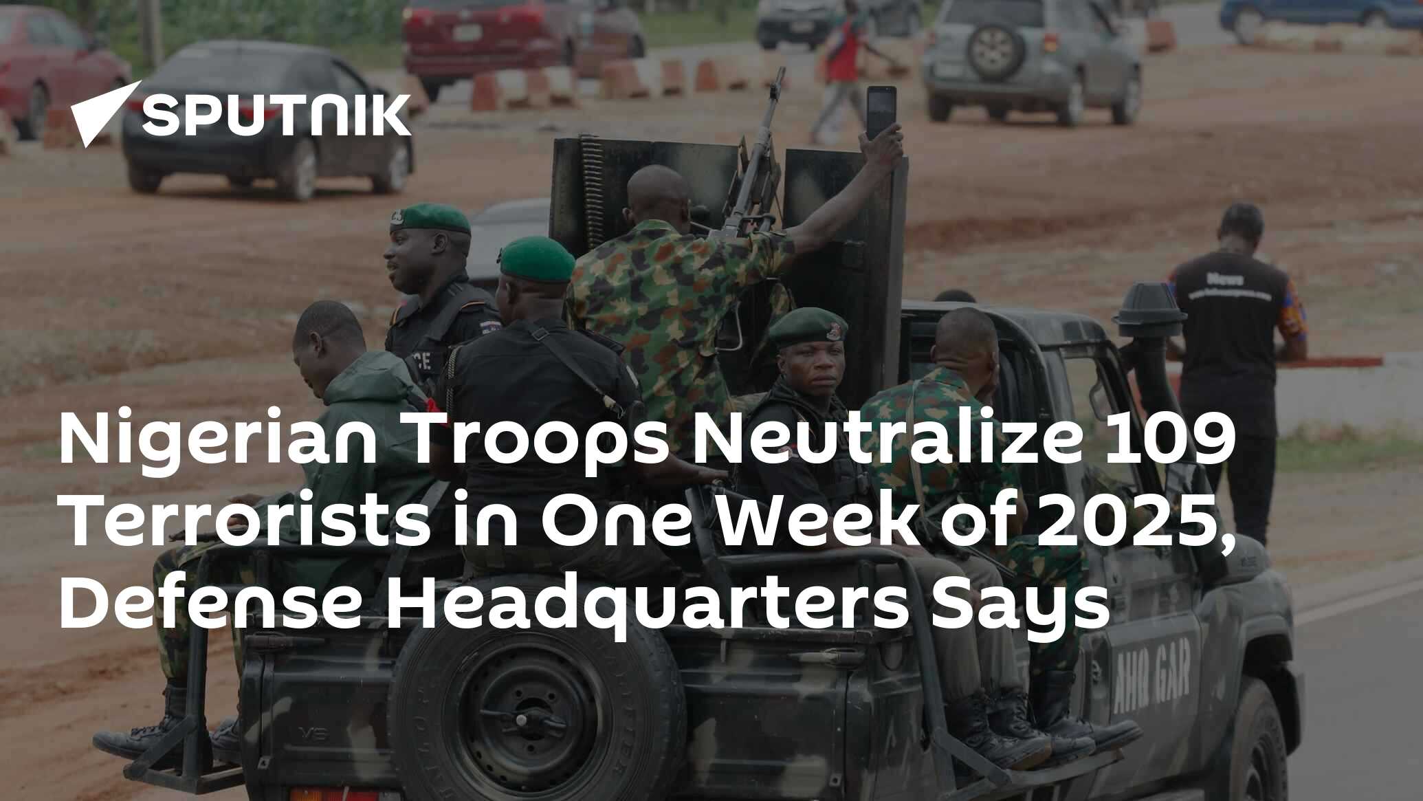 Nigerian Troops Neutralize 109 Terrorists in One Week of 2025, Defense Headquarters Says - 11.01 ...