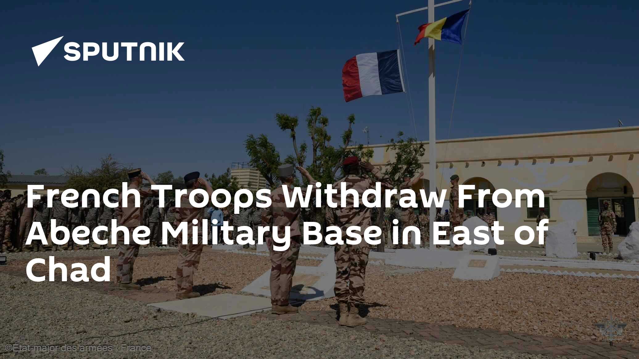 French Troops Withdraw From Abeche Military Base in East of Chad - 12. ...