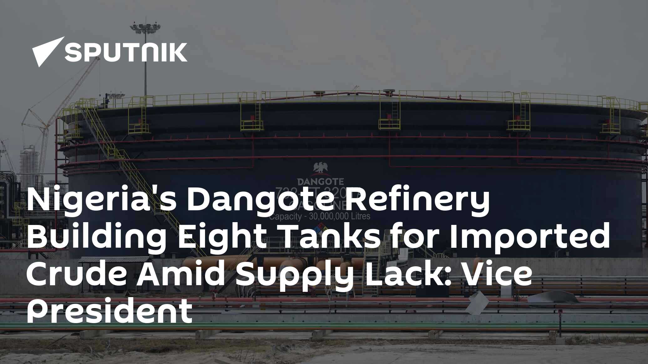 Nigeria's Dangote Refinery Building Eight Tanks for Imported Crude Amid Supply Lack: Vice ...