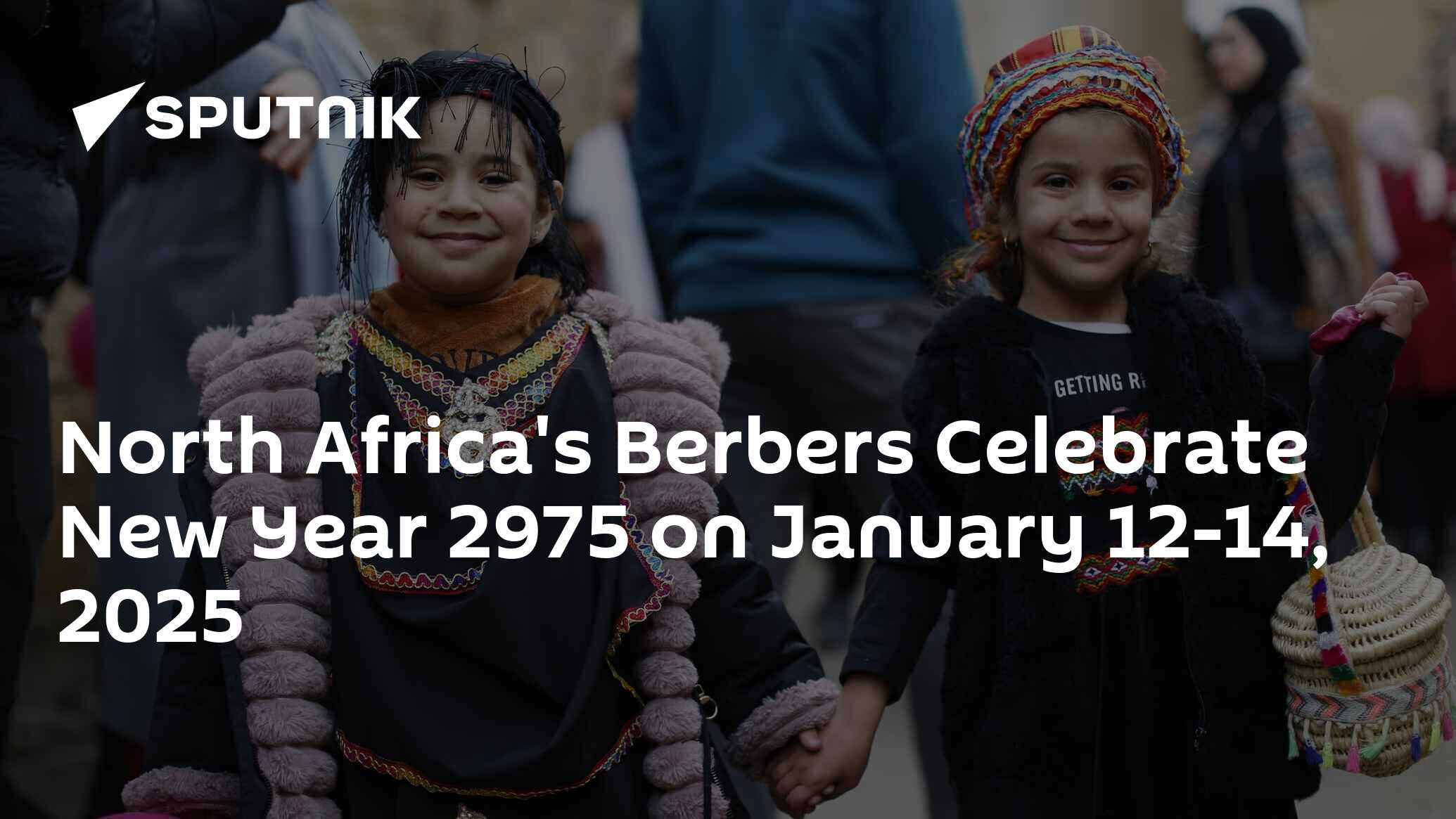 North Africa's Berbers Celebrate New Year 2975 on January 12-14, 2025 ...