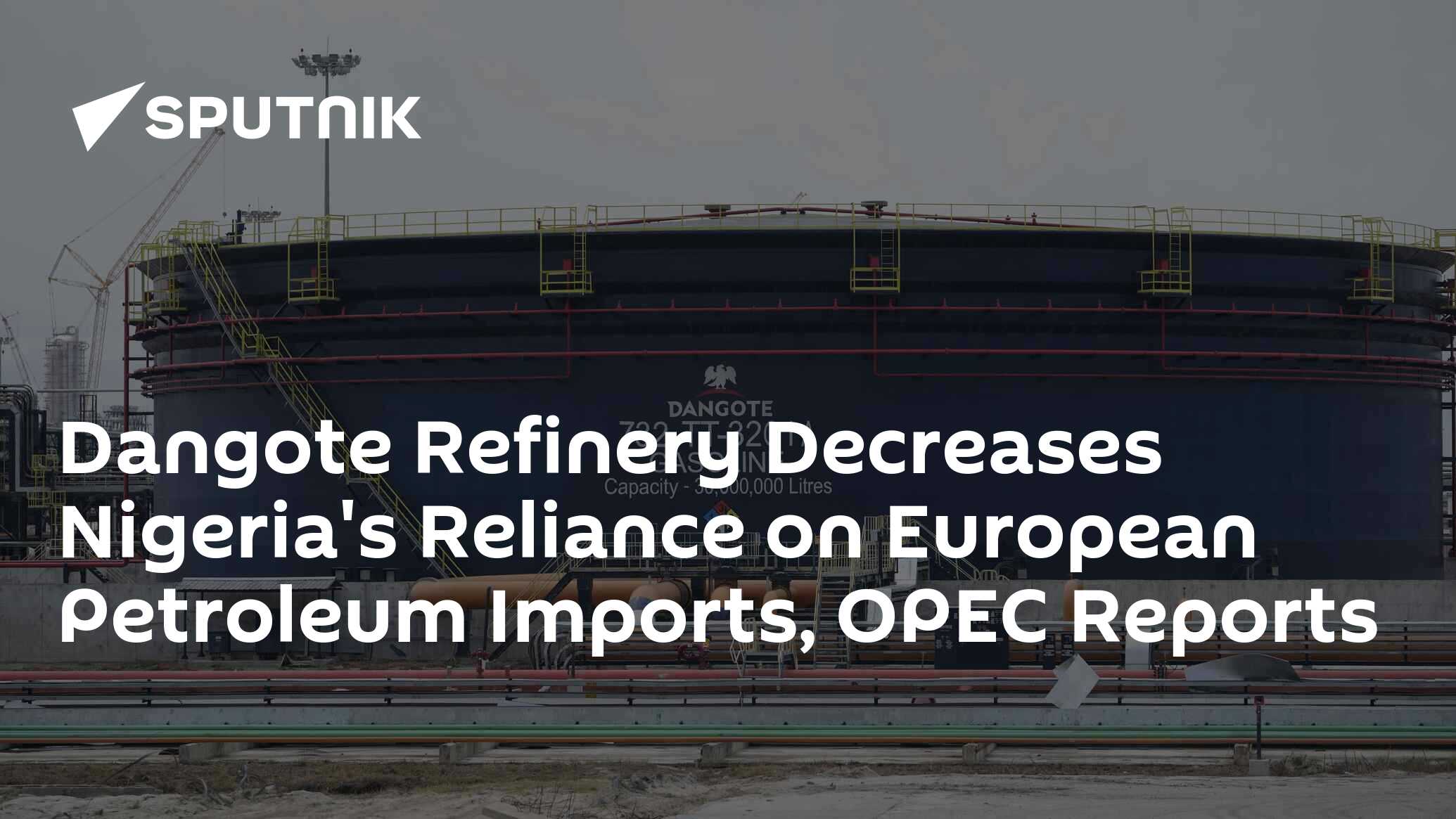 Dangote Refinery Decreases Nigeria's Reliance on European Petroleum Imports, OPEC Reports - 16. ...