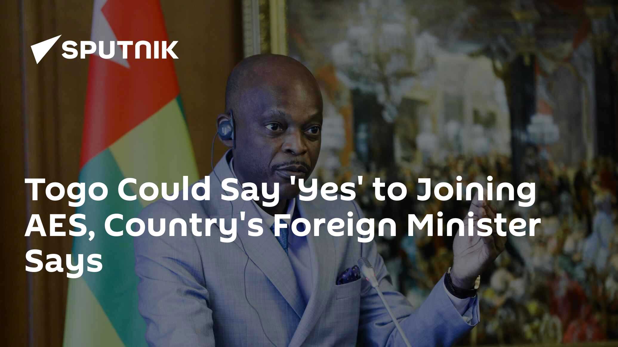 Togo Could Say 'Yes' to Joining AES, Country's Foreign Minister Says ...