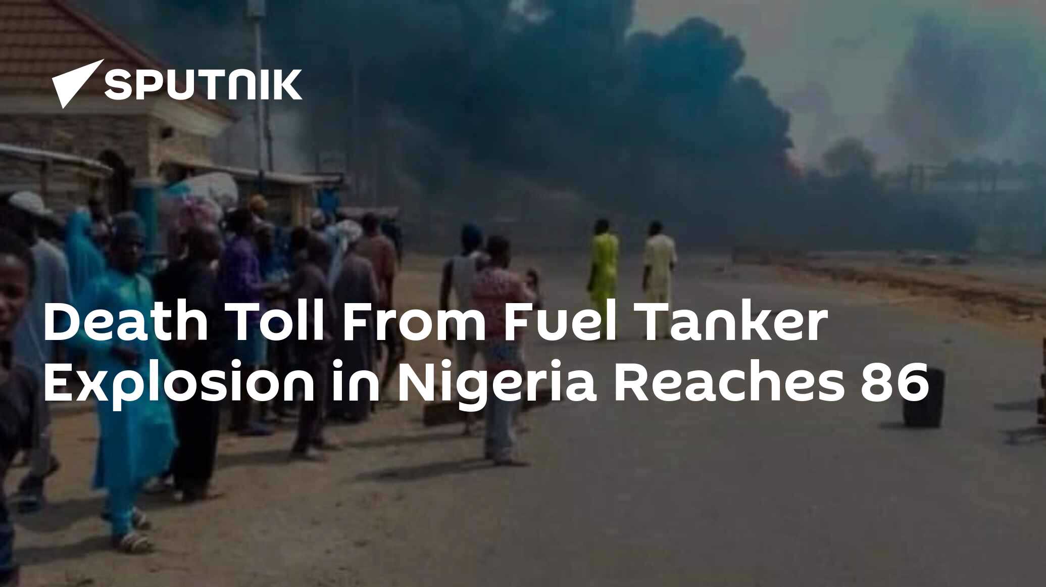 Death Toll From Fuel Tanker Explosion in Nigeria Reaches 86 - 19.01. ...