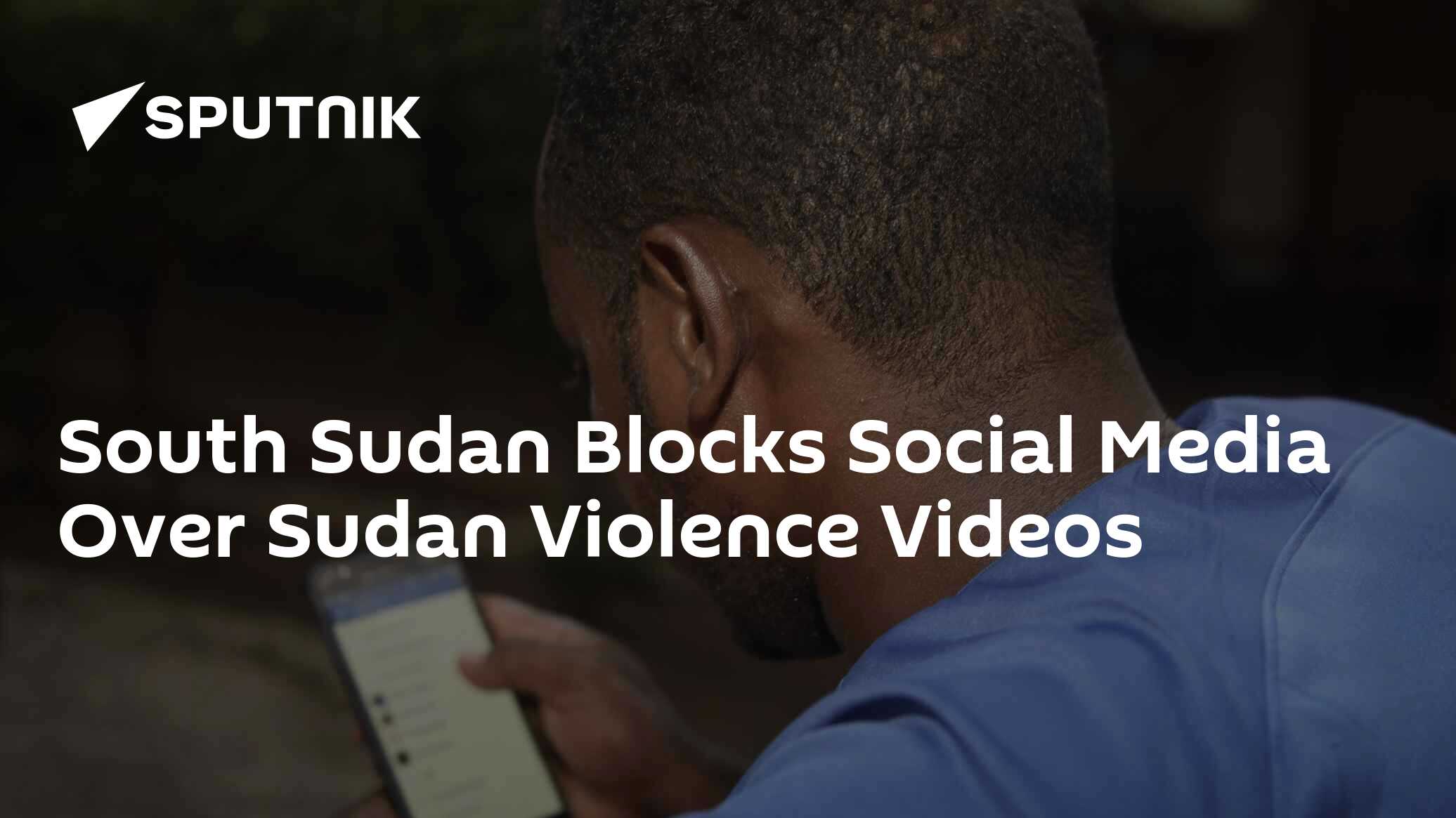 South Sudan Blocks Social Media Over Sudan Violence Videos - 23.01.2025 ...