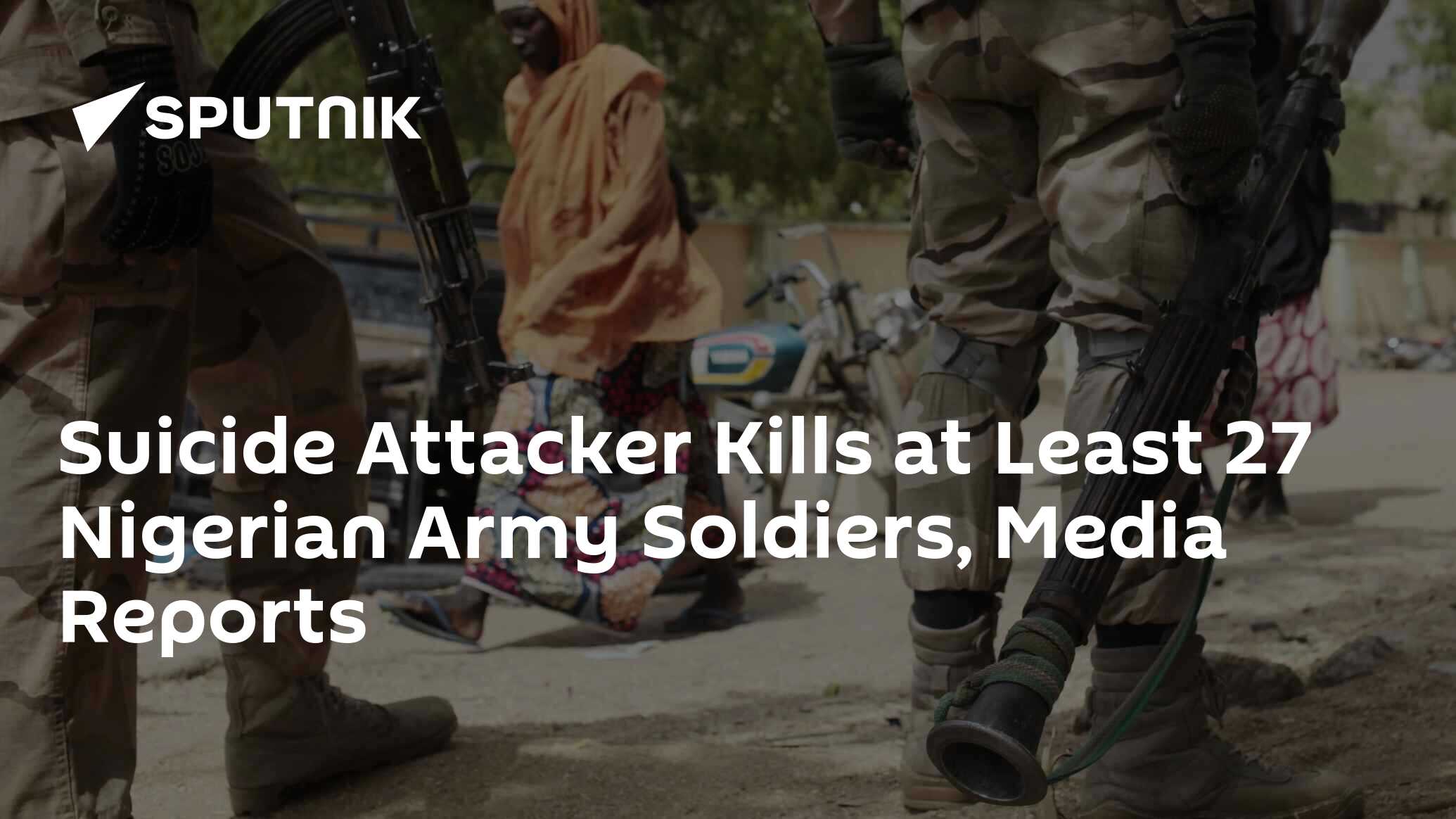 Suicide Attacker Kills at Least 27 Nigerian Army Soldiers, Media ...