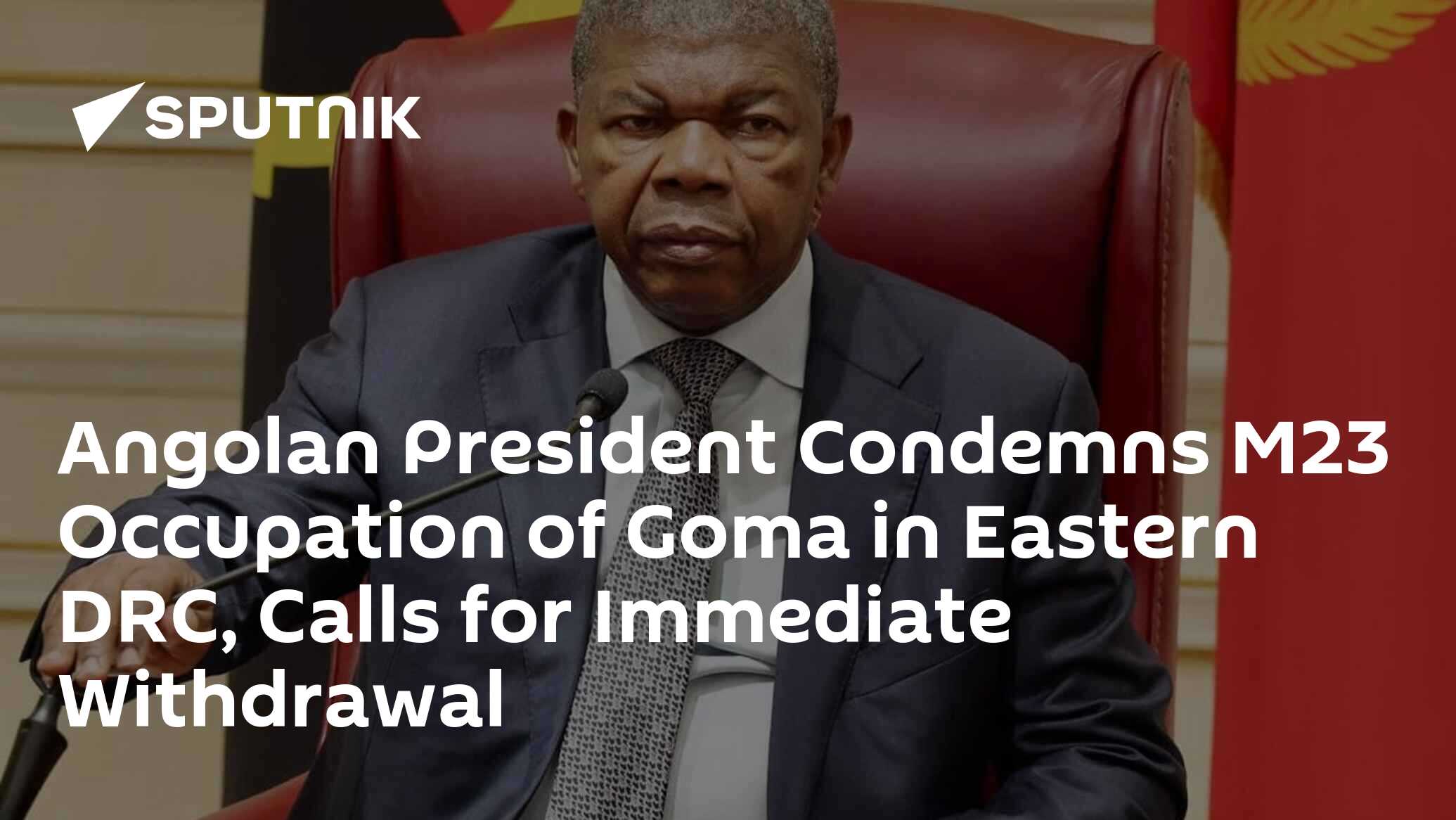 Angolan President Condemns M23 Occupation of Goma in Eastern DRC, Calls ...