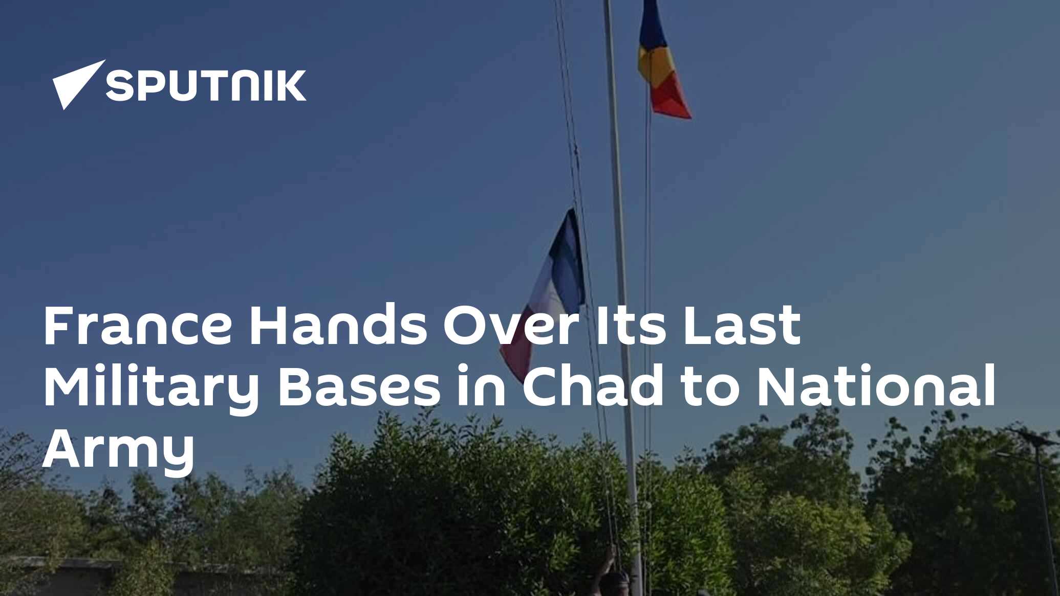 France Hands Over Its Last Military Bases in Chad to National Army - 30 ...